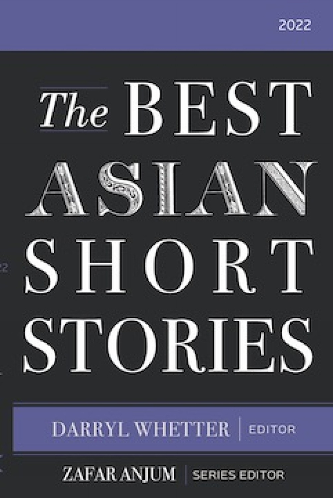 The Best Asian Short Stories 2022 by Darryl Whetter | Goodreads