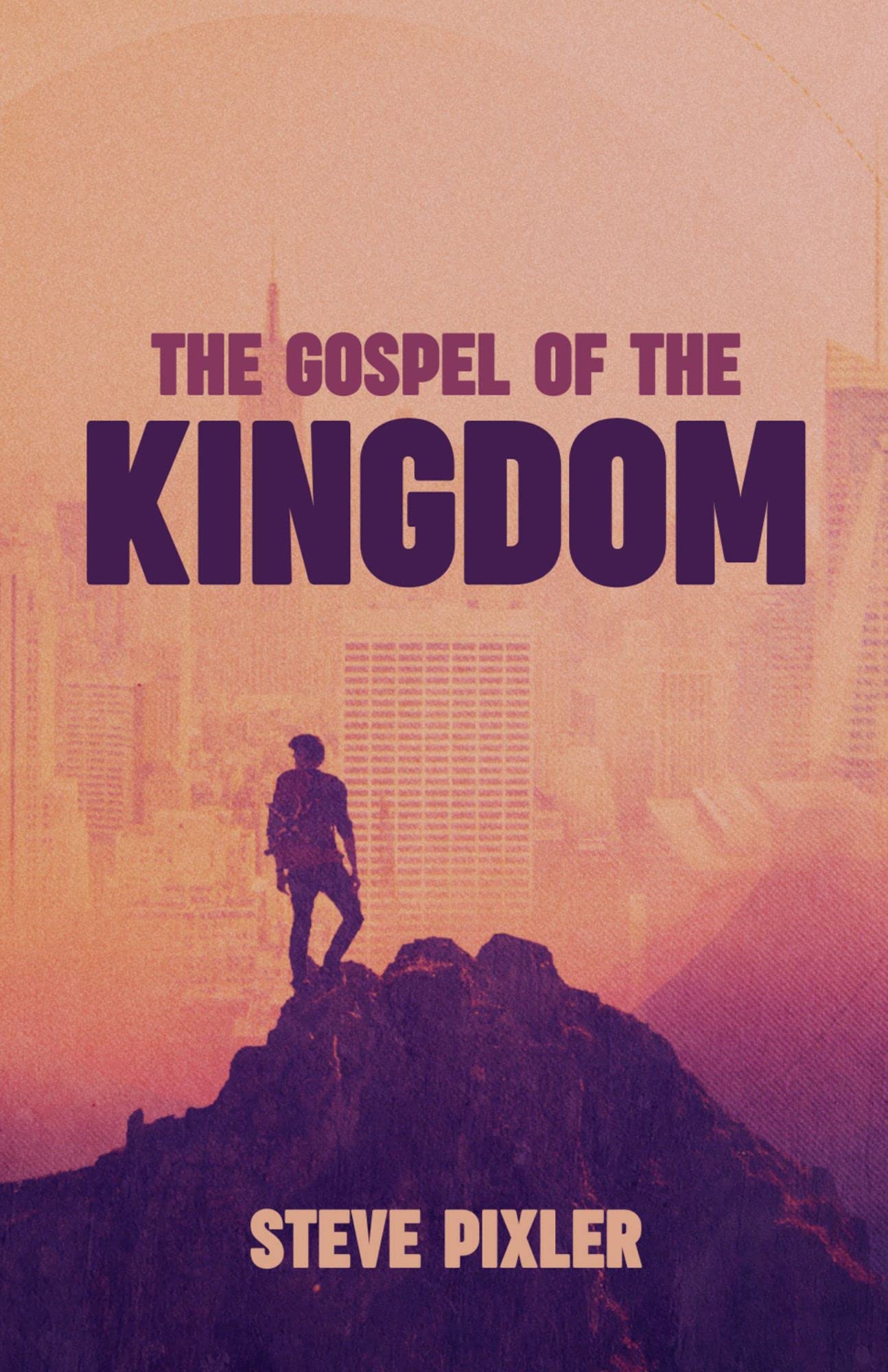 The Gospel of the Kingdom by Steve Pixler | Goodreads