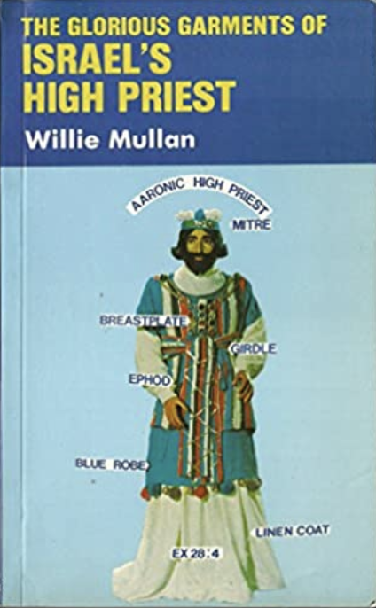 The Glorious Garments of Israel’s High Priest by Willie Mullan | Goodreads