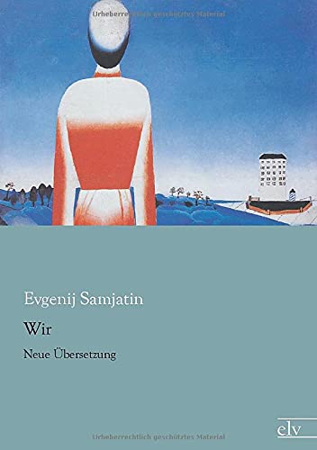 Wir: Neue Uebersetzung (German Edition) by Evgenij Samjatin | Goodreads