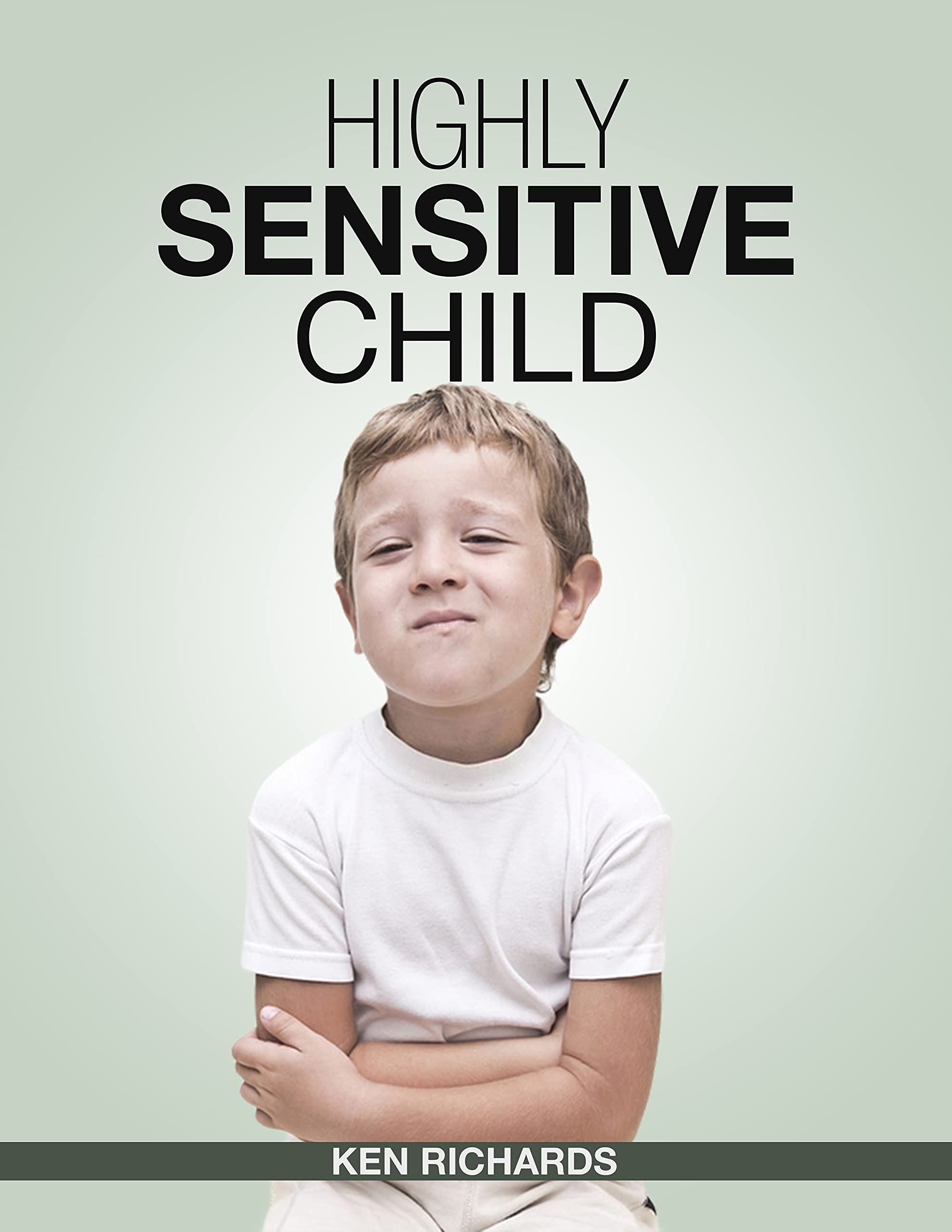 HIGHLY SENSITIVE CHILD: How to be a highly sensitive parent for ...