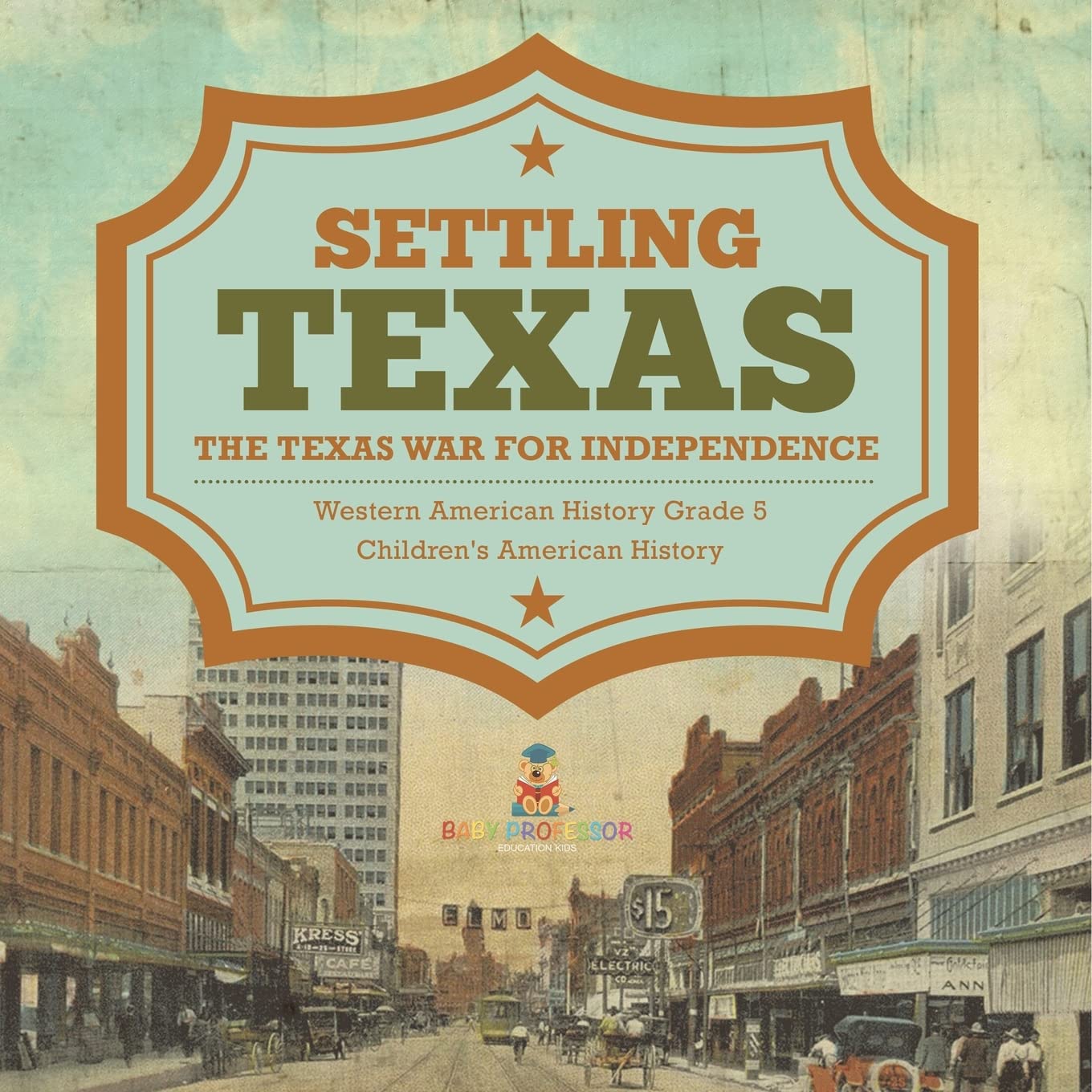 Settling Texas The Texas War for Independence Western American History ...