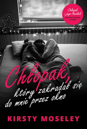 Chlopak, ktory zakradal sie do mnie przez okno. Chlopak i jego Aniolek by Kirsty Moseley | Goodreads