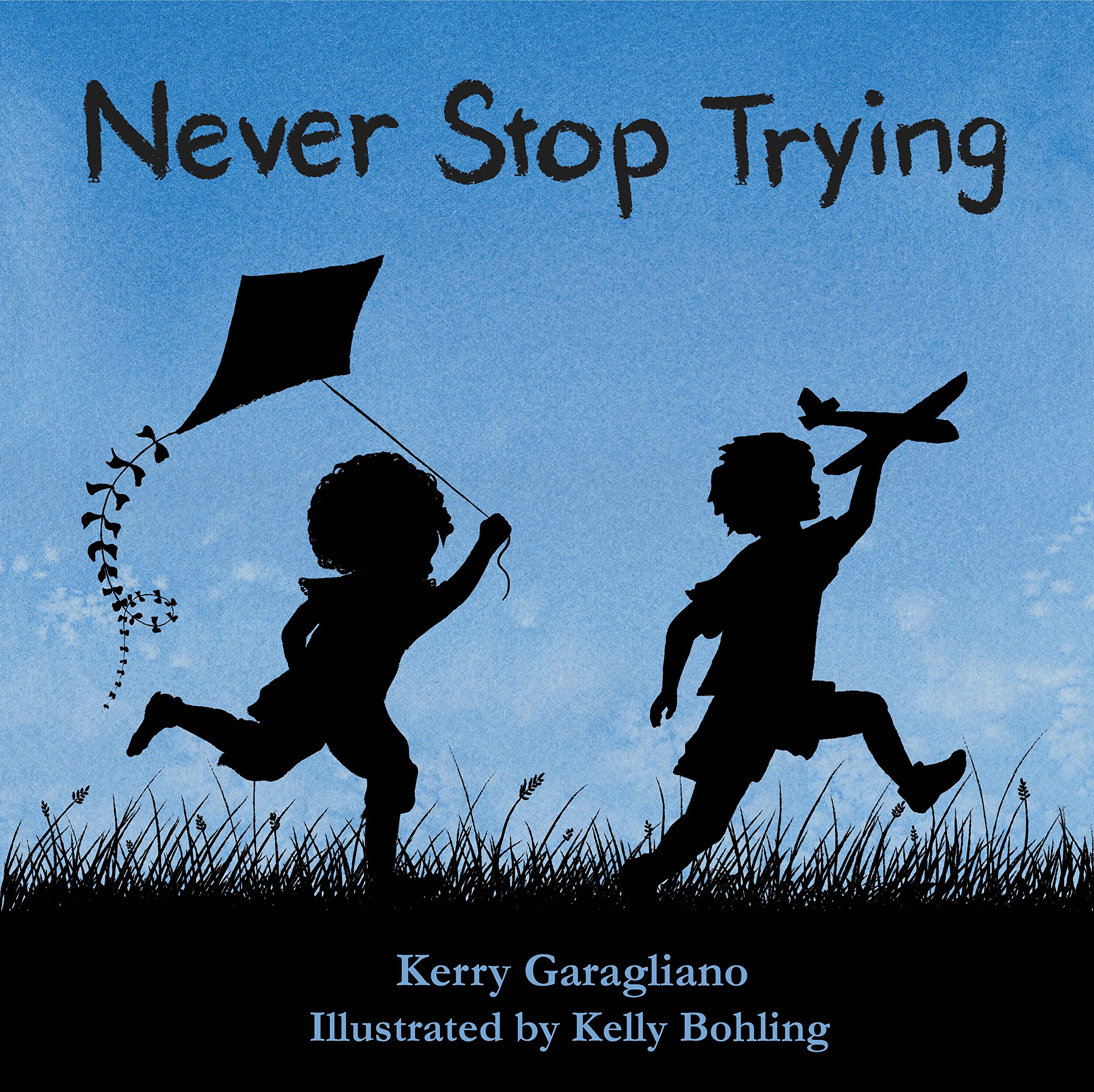 Never Stop Trying: A Children's Picture Book in Verse by Kerry ...