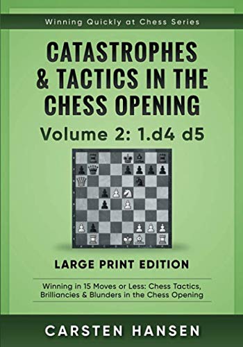 Catastrophes & Tactics in the Chess Opening - Volume 2: 1.d4 d5 - Large ...