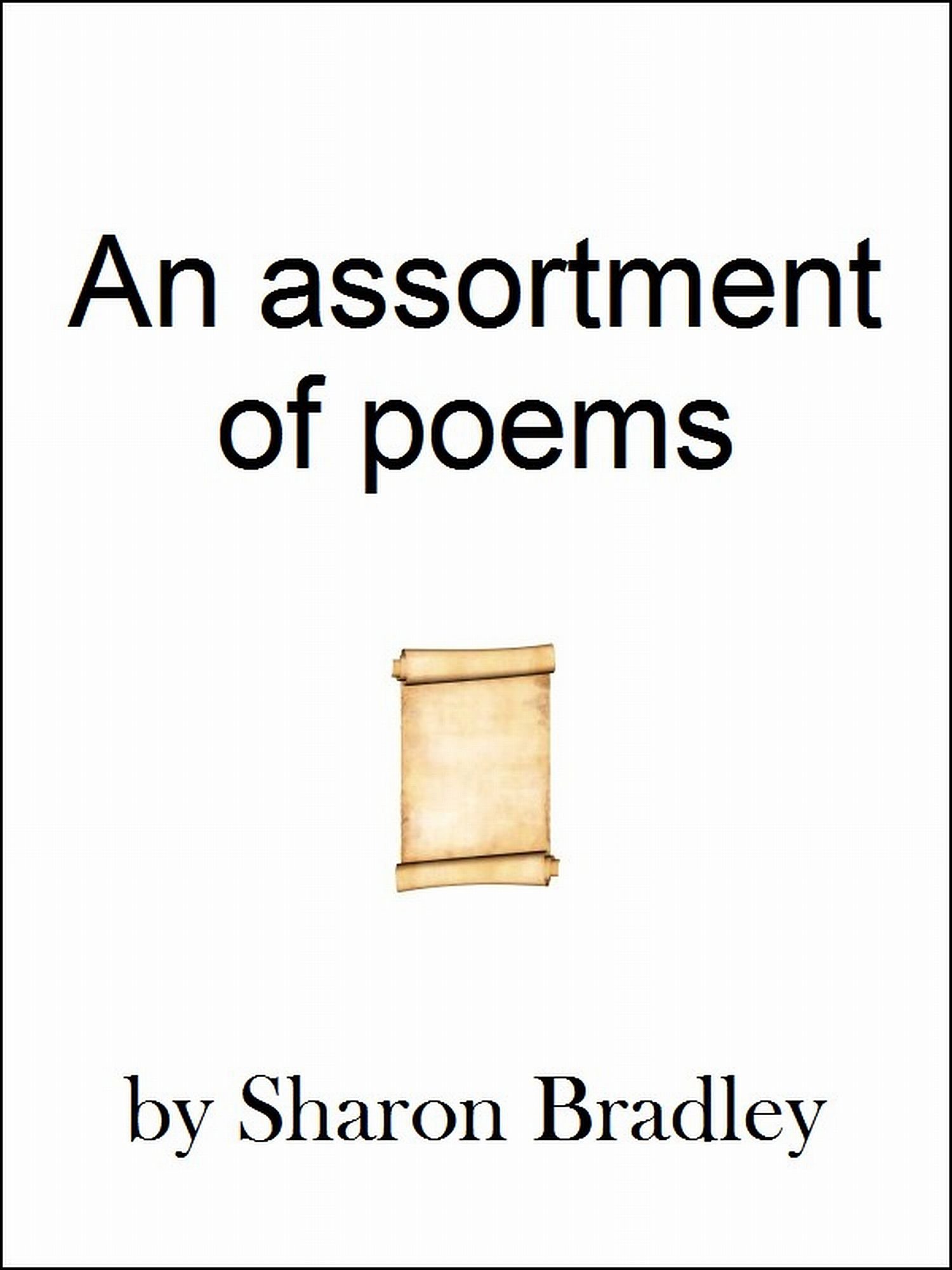 An assortment of poems by Sharon Bradley | Goodreads