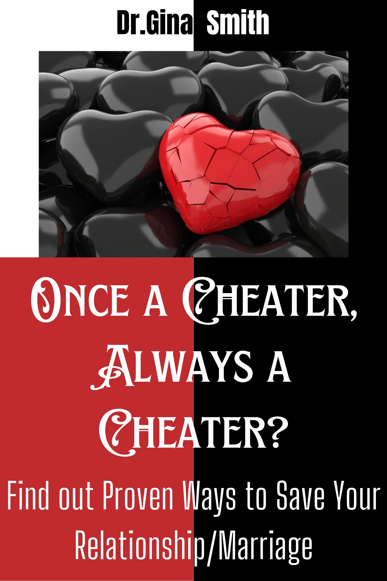 Once a Cheater, Always a Cheater?: Find out Proven Ways to Save Your Relationship/Marriage by Dr ...