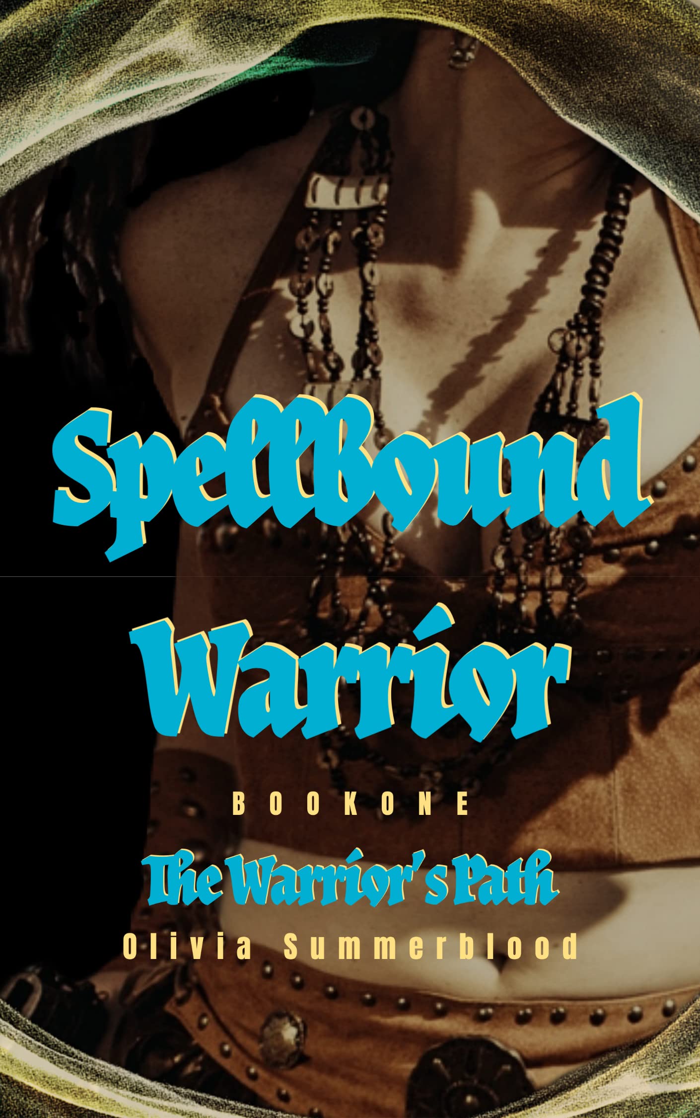 The Warrior's Path: Spellbound Warrior Book One by Olivia Summerblood | Goodreads