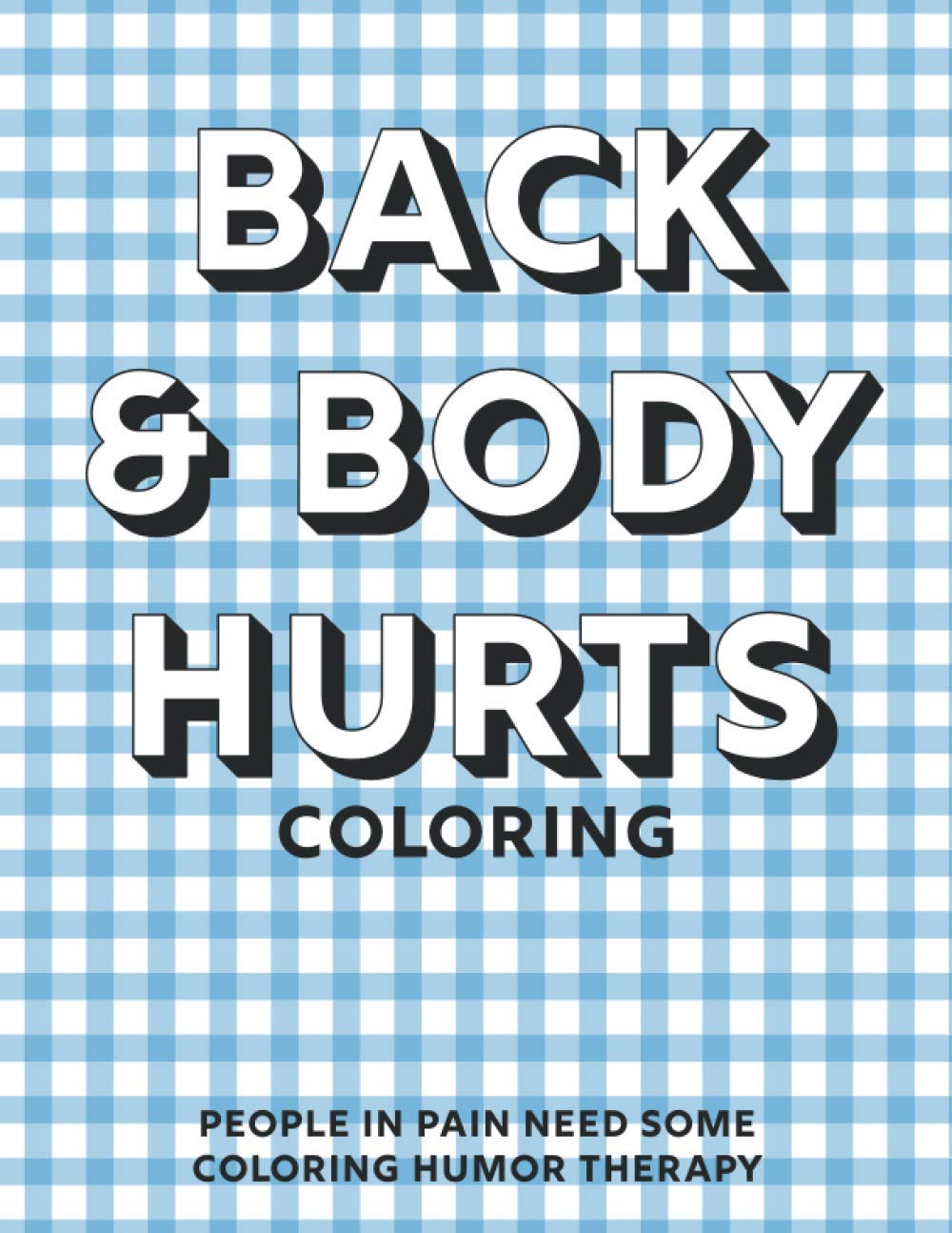 Back & Body Hurts Coloring: Book for People in Pain That Need Some ...