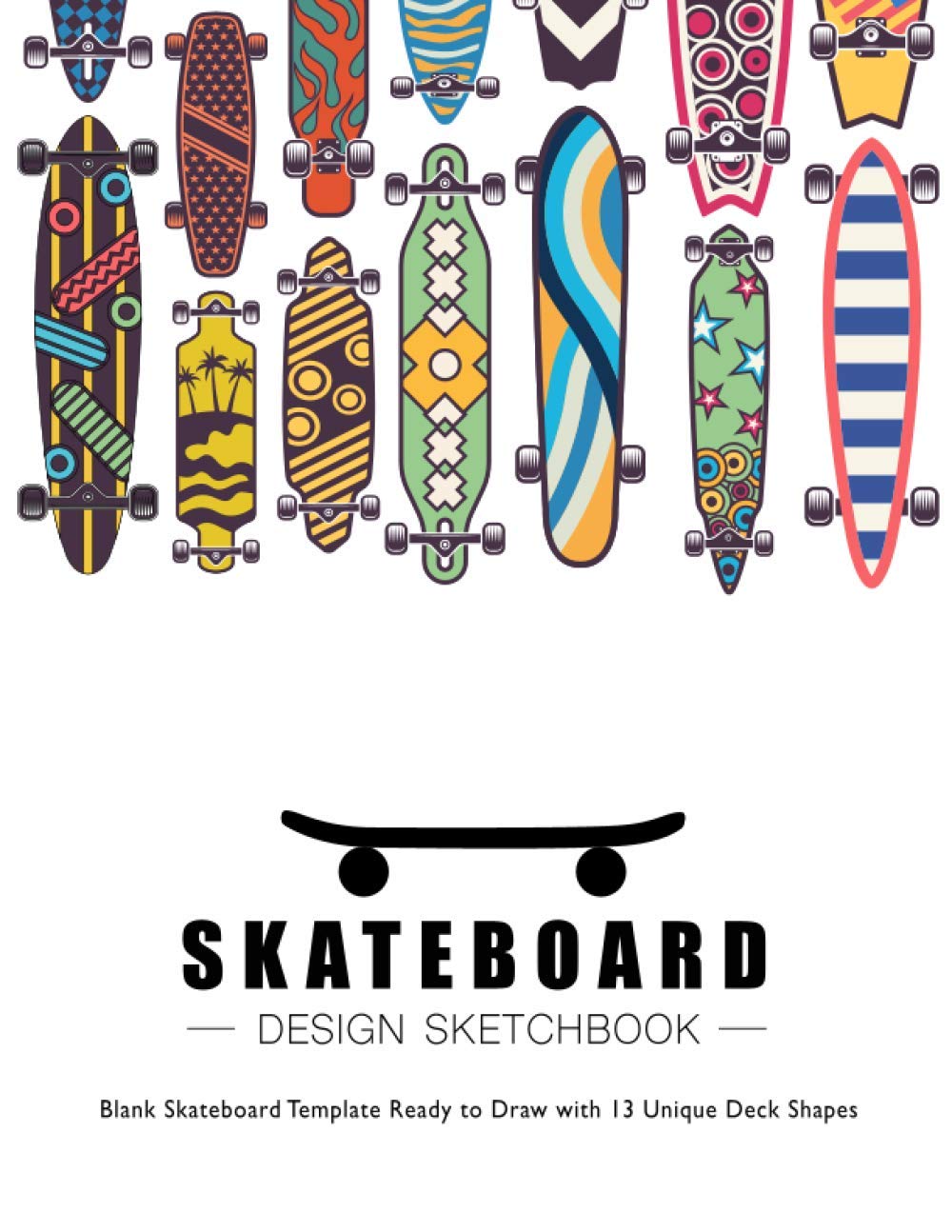 Skateboard Design Sketchbook: V.6 An Activity Book for Creative Your ...