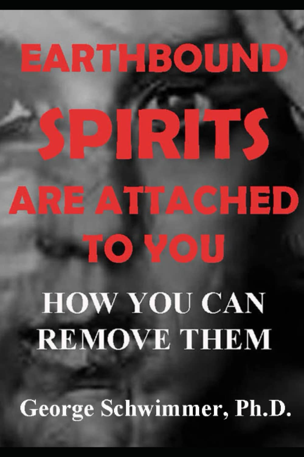 EARTHBOUND SPIRITS ARE ATTACHED TO YOU: How You Can Remove Them by ...