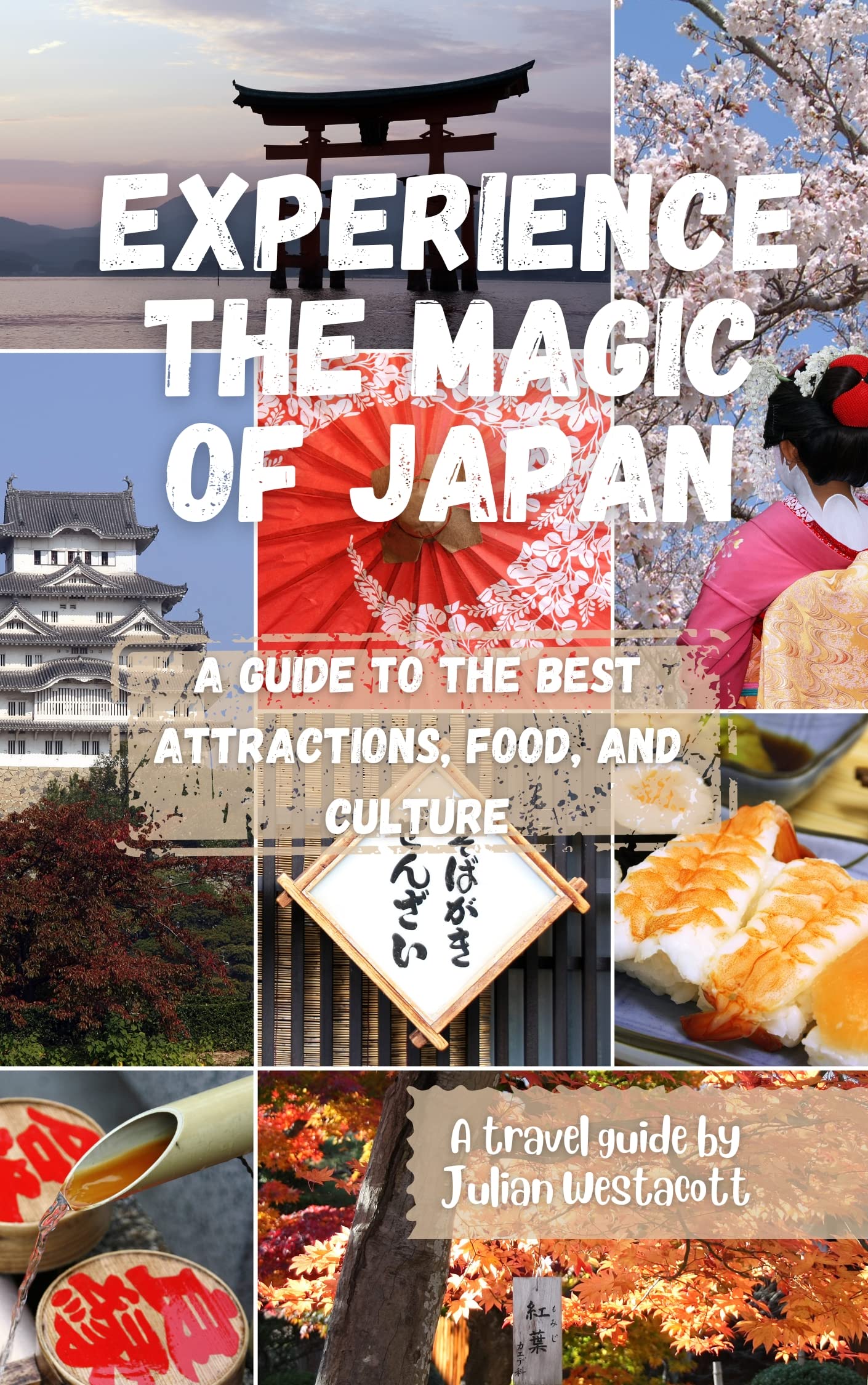 EXPERIENCE THE MAGIC OF JAPAN : A Guide to the Best Attractions, Food ...