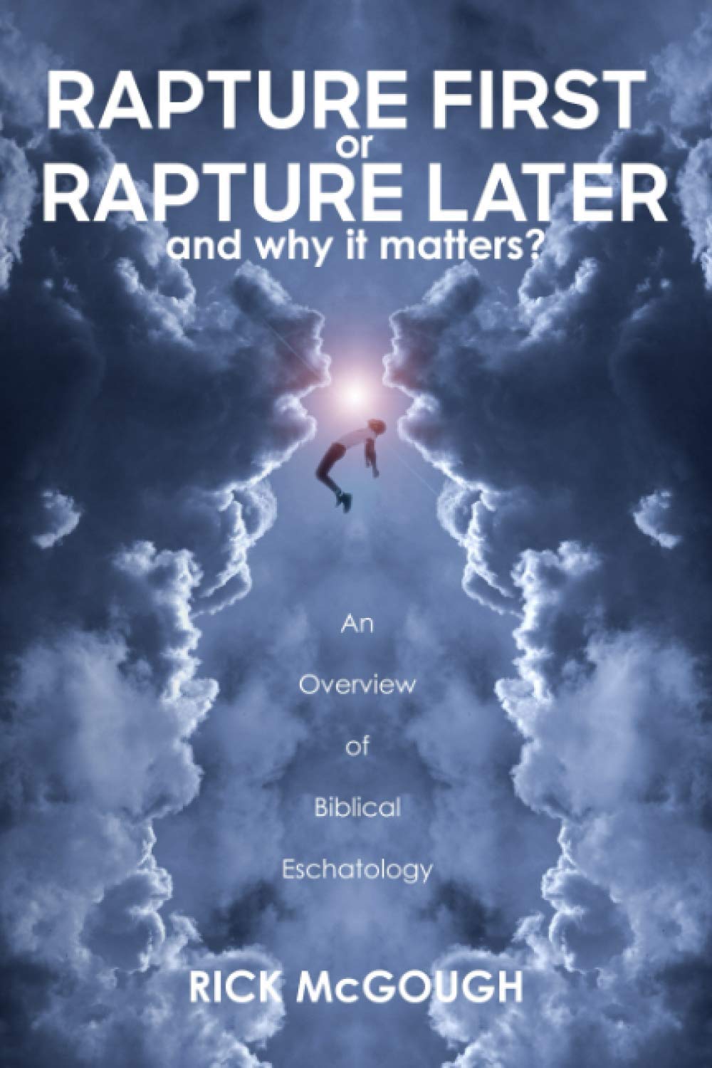 Rapture First or Rapture Later (and why it matters?): An Overview of ...