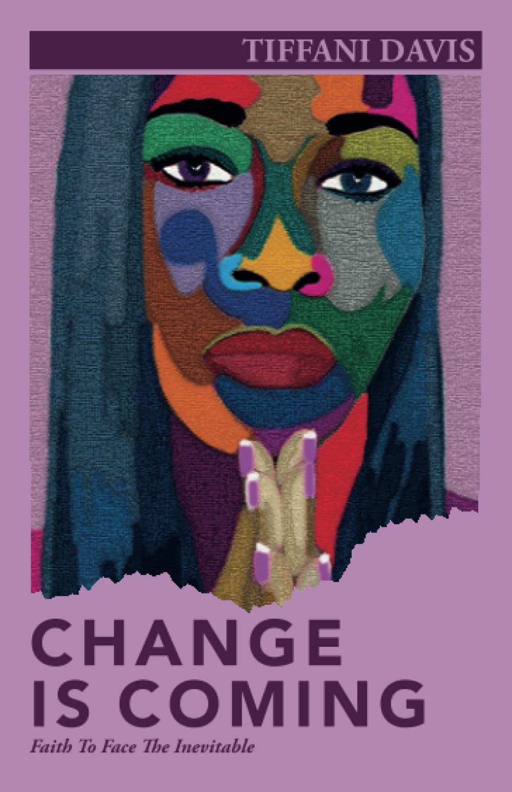 Change Is Coming: Faith To Face The Inevitable by Tiffani Davis | Goodreads
