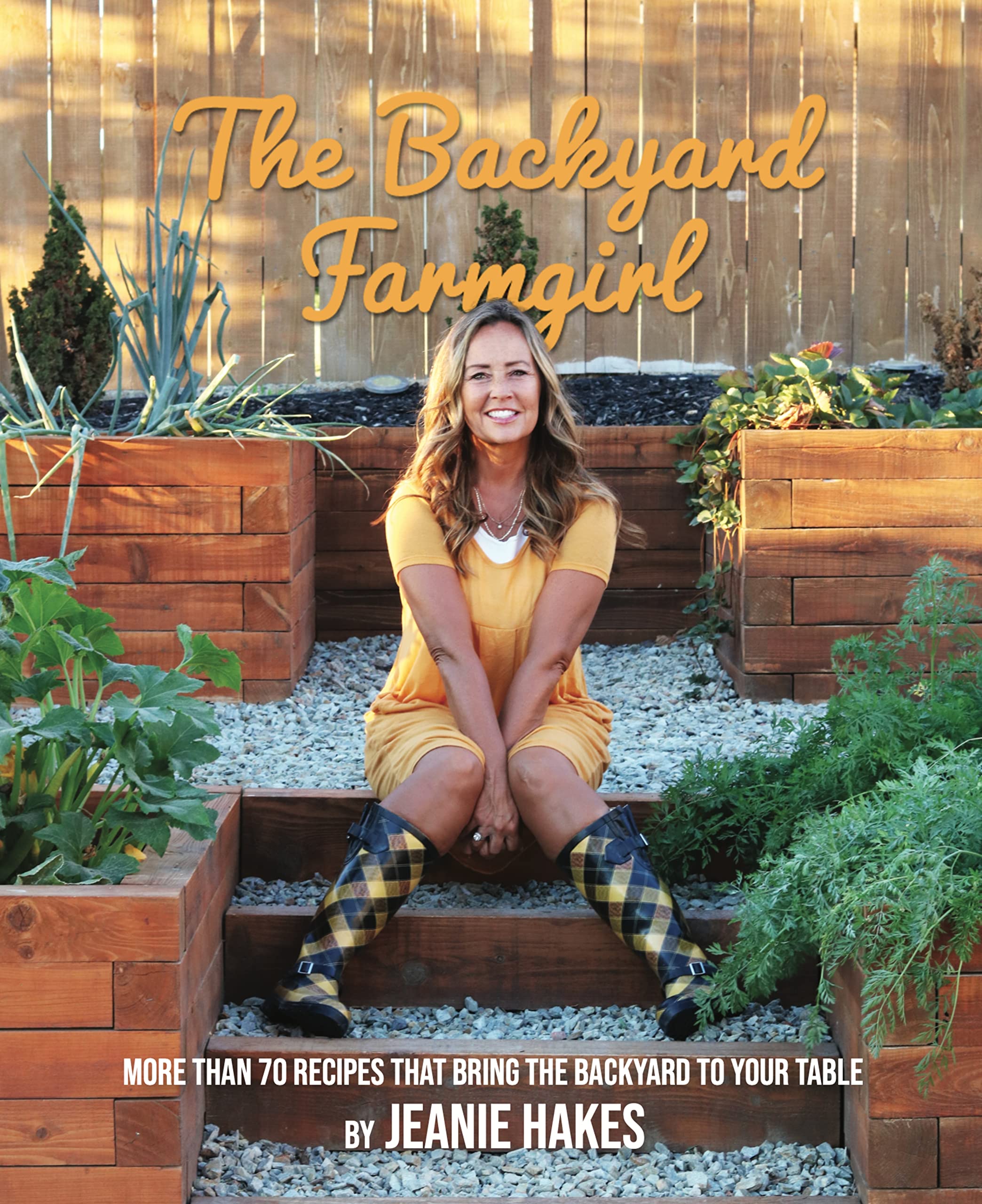 The Backyard Farmgirl: More Than 70 Recipes That Bring Your Garden to ...