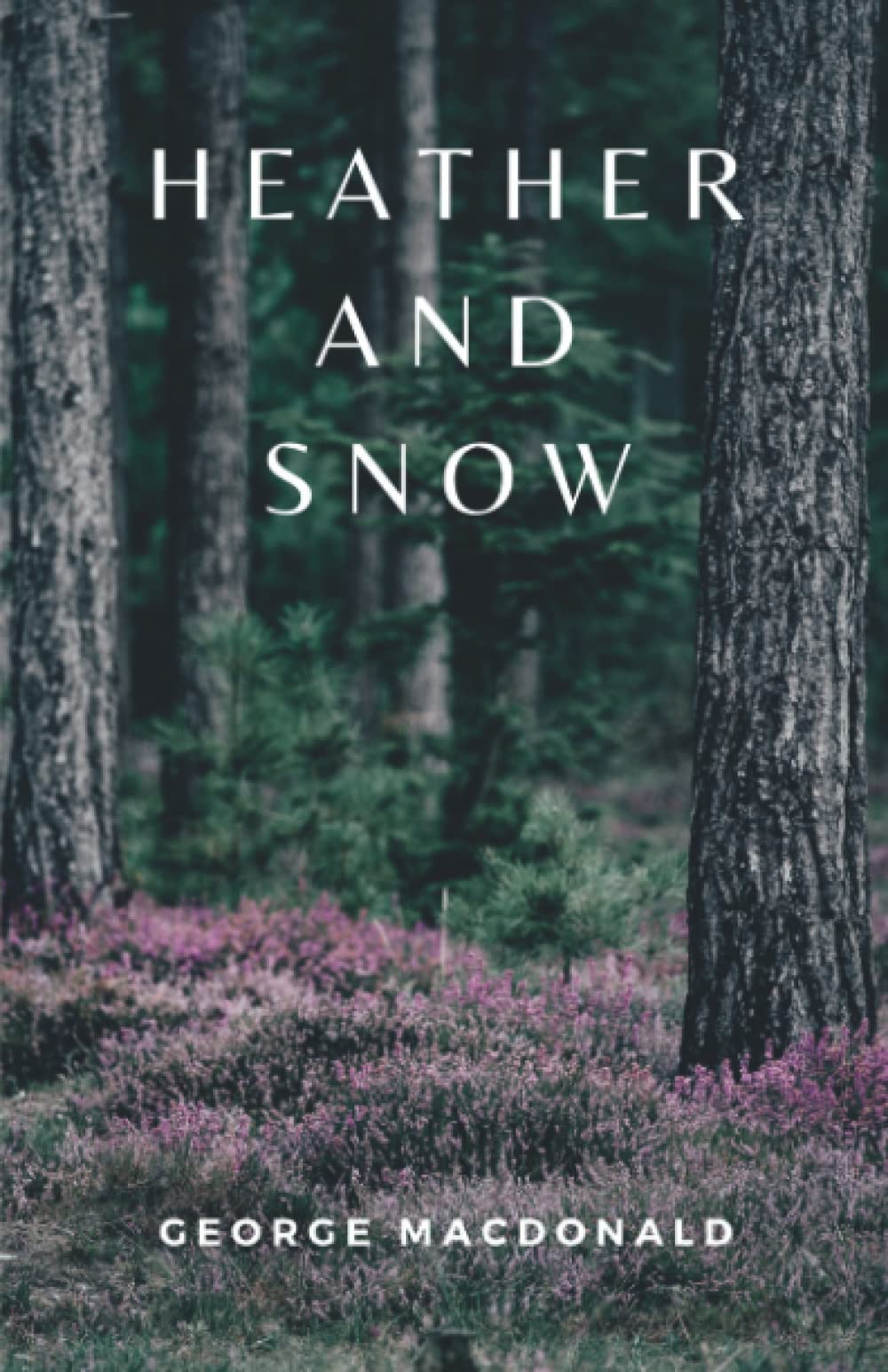 Heather and Snow: (Annotated) by George MacDonald | Goodreads