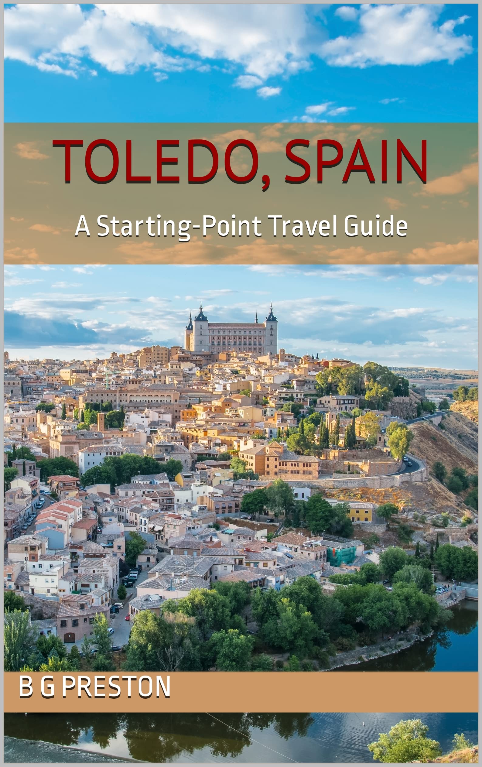 Toledo, Spain: The City of Three Cultures by B G Preston | Goodreads