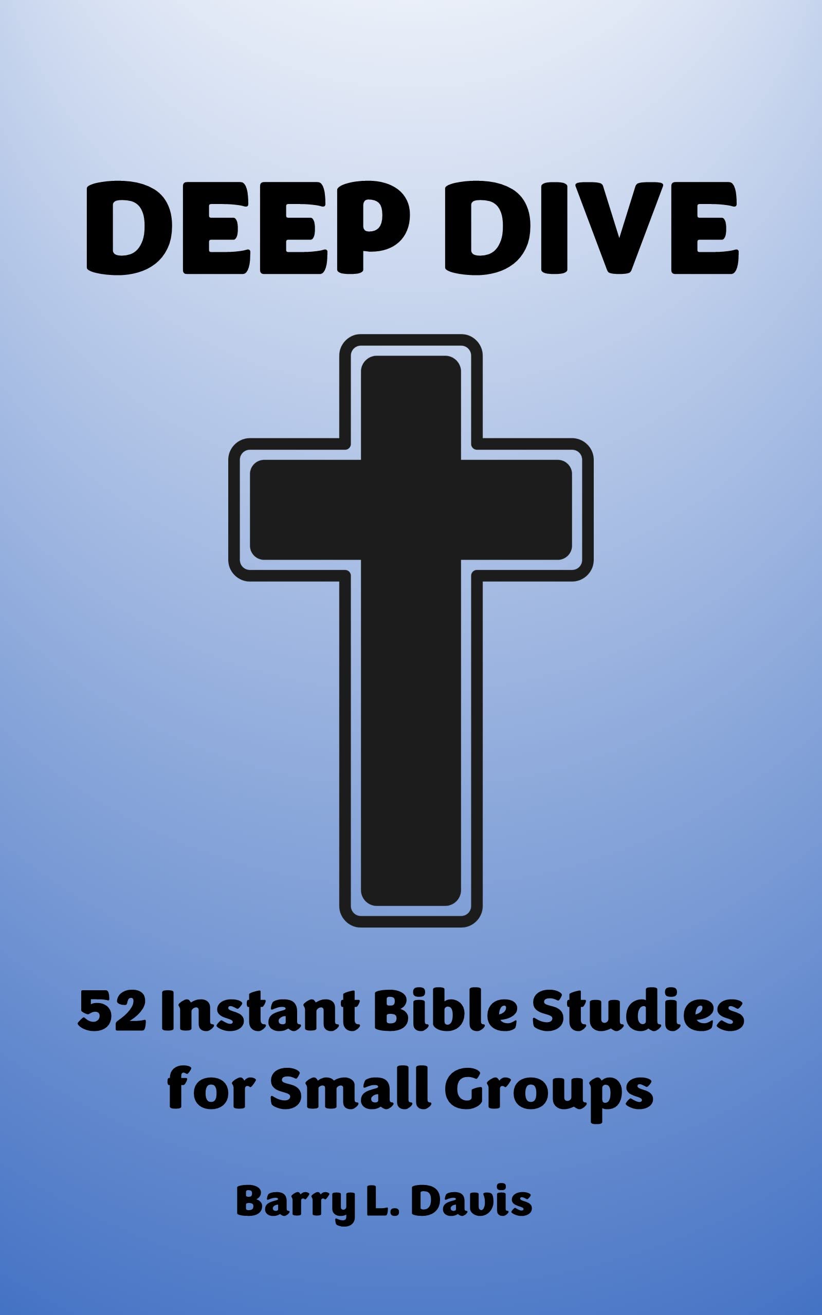 Deep Dive: 52 Instant Bible Studies for Small Groups by Barry Davis ...