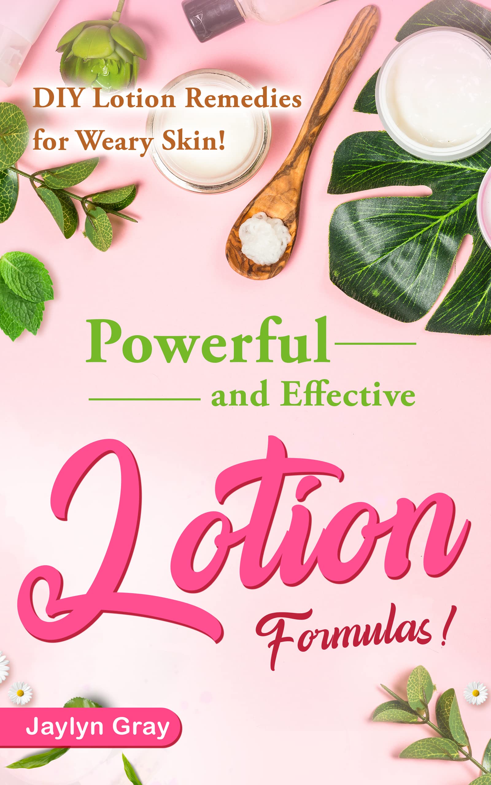 Powerful and Effective Lotion Formulas: DIY Lotion Remedies for Weary ...