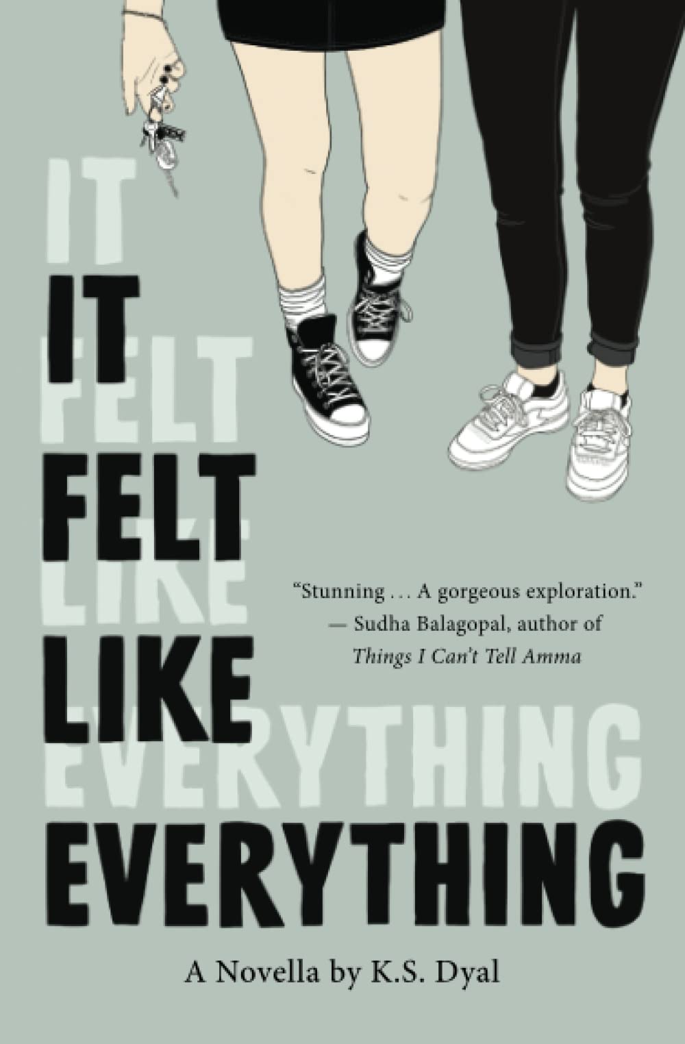 It Felt Like Everything by K S Dyal | Goodreads