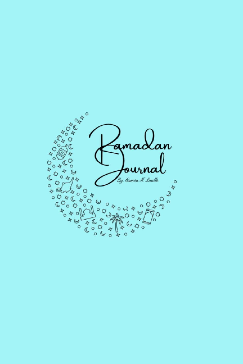 Daily Ramadan Journal & Planner: 30 Days Prayer, Fasting, Dua ...