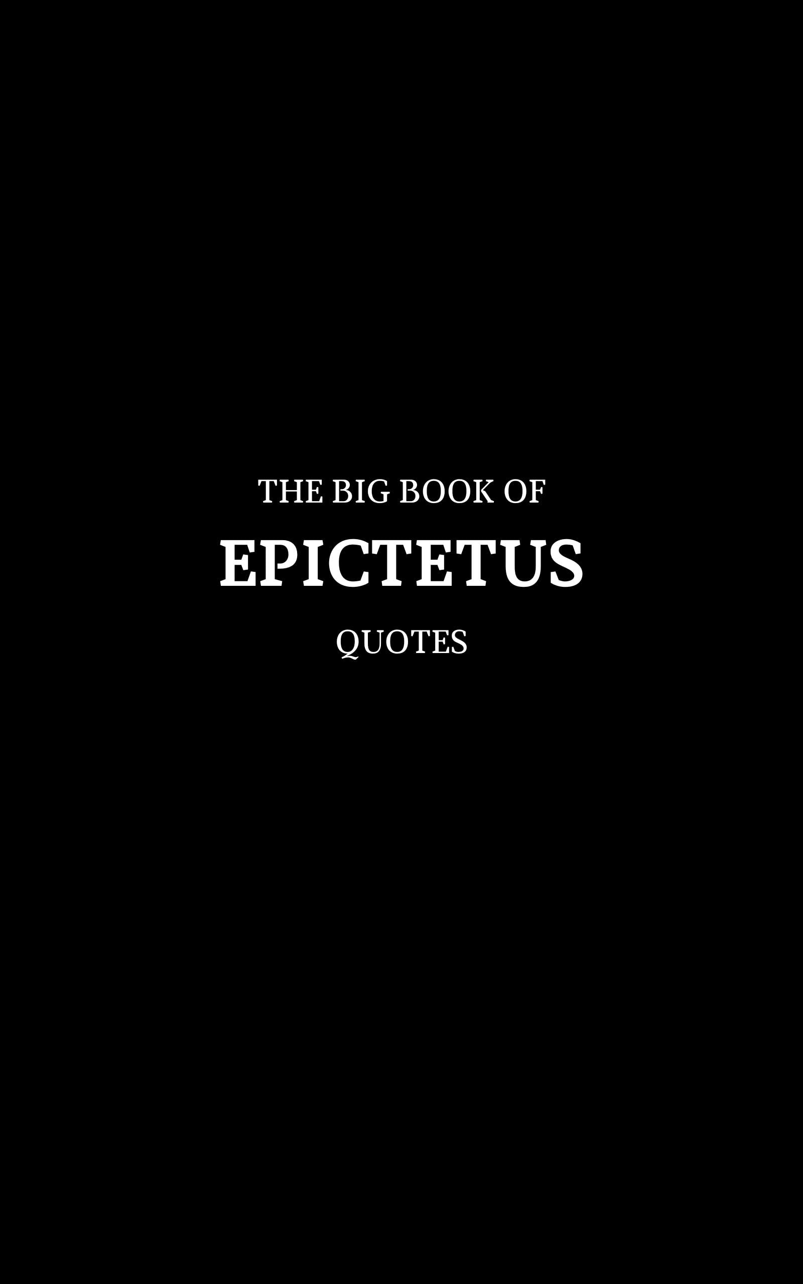 The Big Book of Epictetus Quotes by Magnus Kjøller | Goodreads