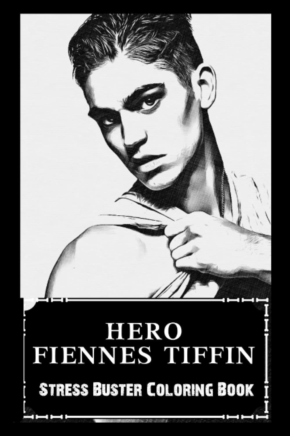 Stress Buster Coloring Book: Hero Fiennes Tiffin, Say Goodbye to Stress ...