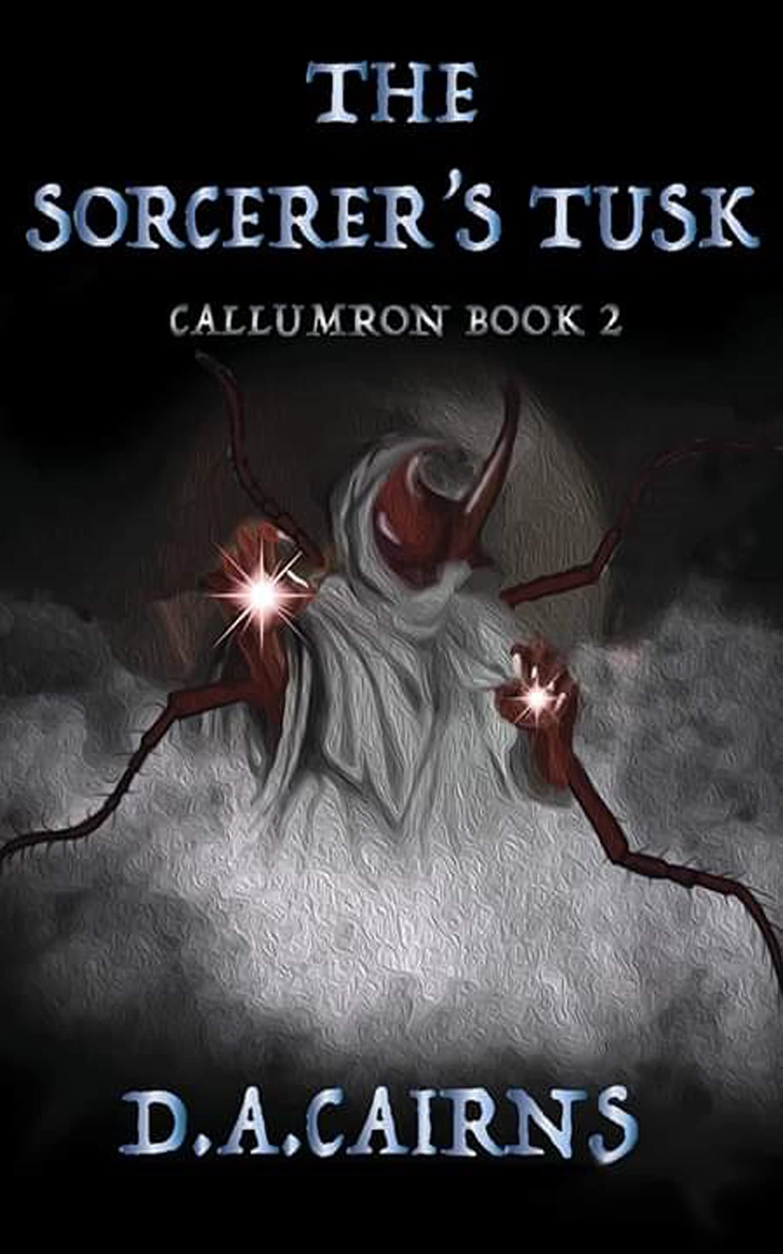 The Sorcerer's Tusk (Callumron Book 2) by D.A. Cairns | Goodreads