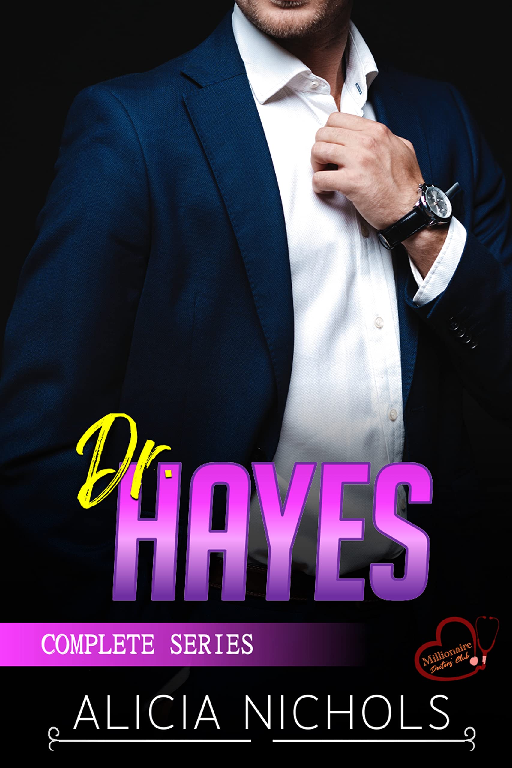 Dr. Hayes: Complete Series by Alicia Nichols | Goodreads