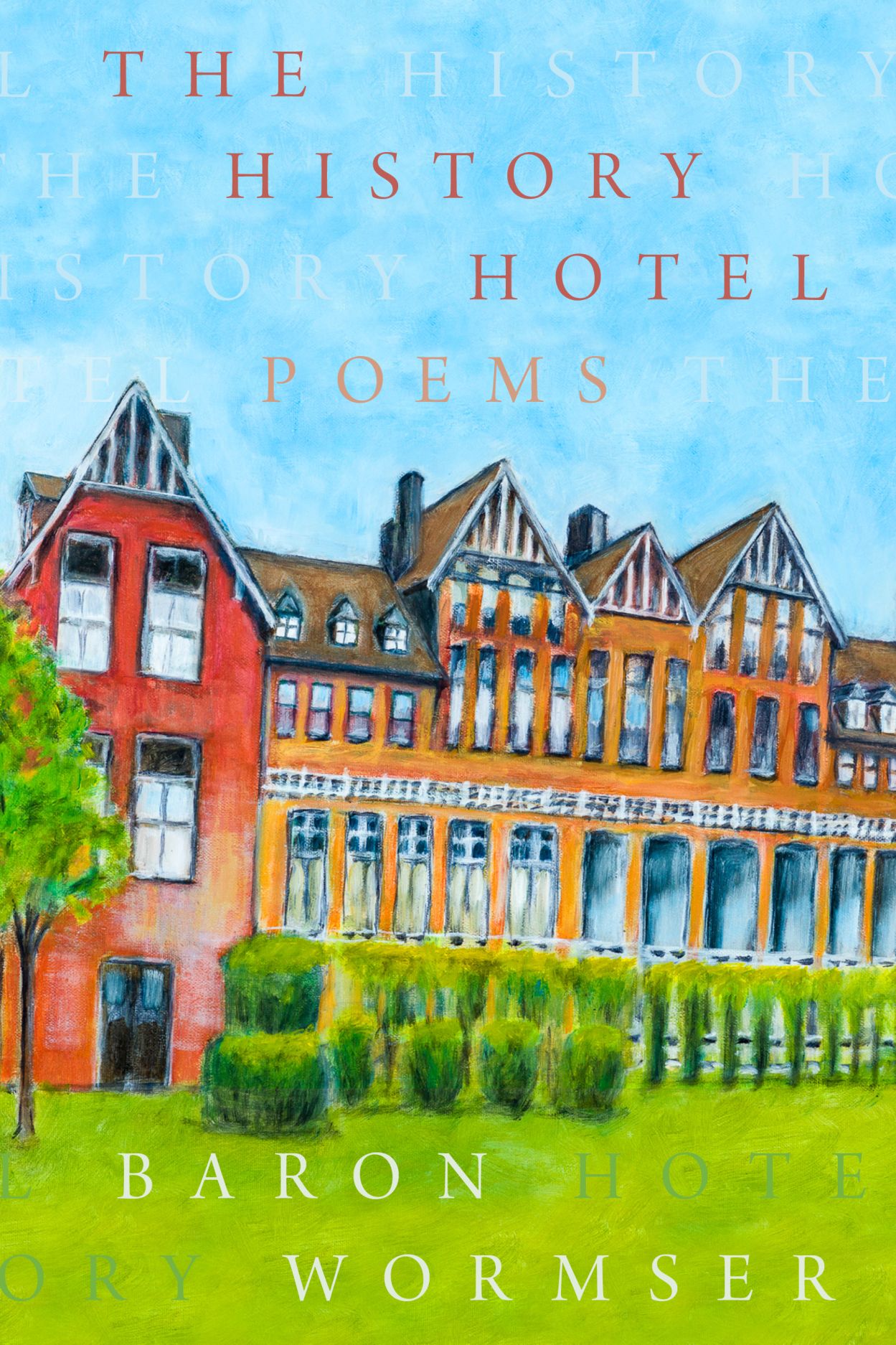 The History Hotel by Baron Wormser | Goodreads