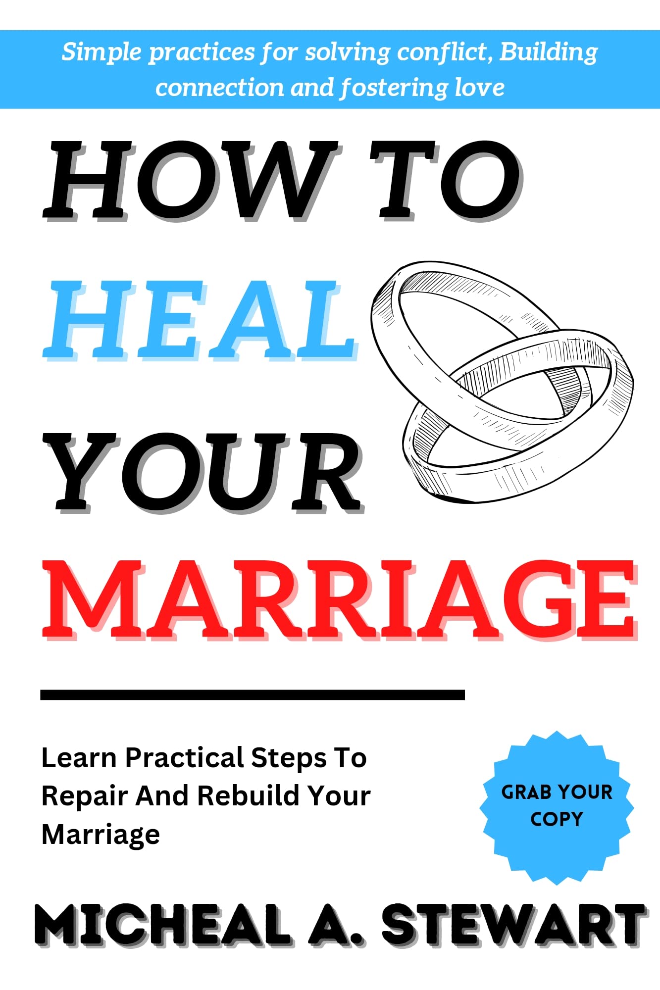 How to Heal your Marriage: Learn Practical Steps To Repair And Rebuild ...