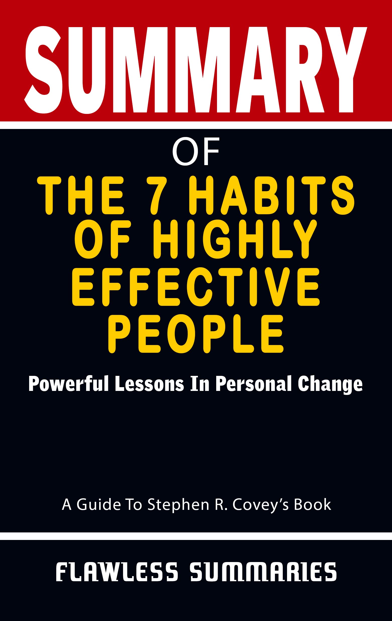 SUMMARY OF THE 7 HABITS OF HIGHLY EFFECTIVE PEOPLE By Stephen R. Covey ...