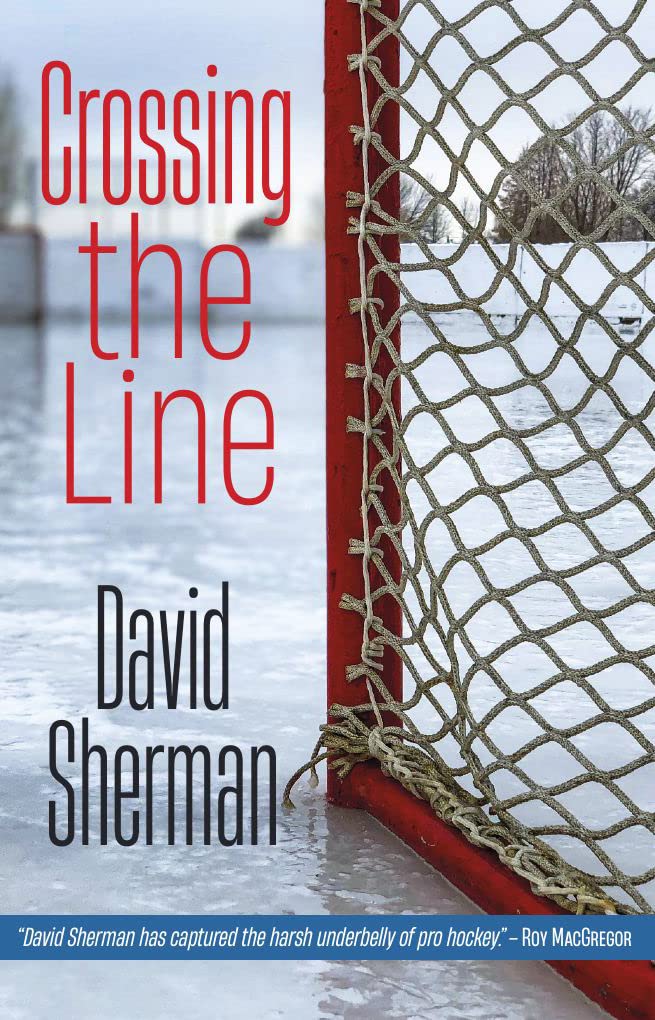 Crossing the Line: Harsh underbelly of pro hockey by David Sherman ...