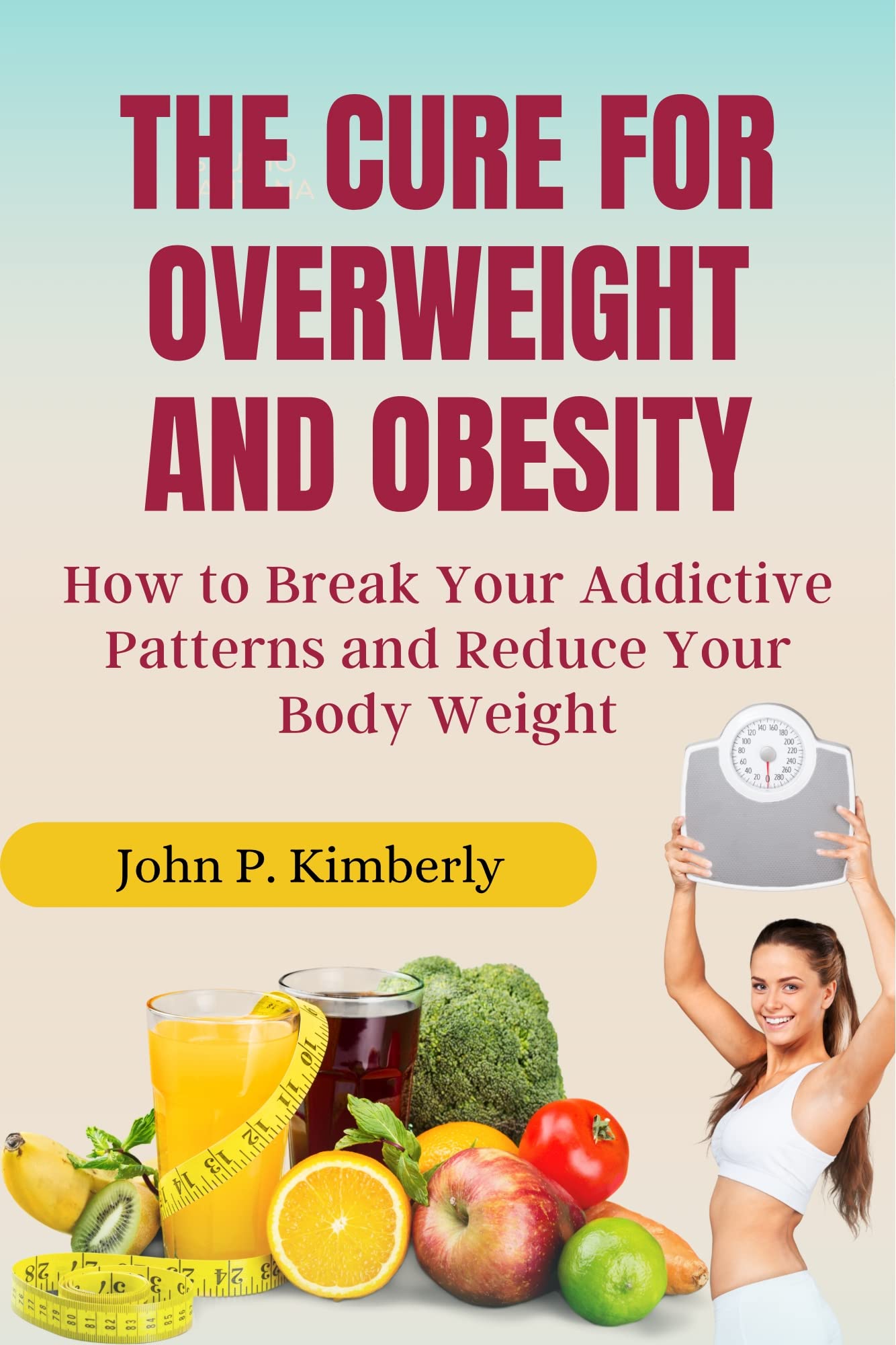 THE CURE FOR OVERWEIGHT AND OBESITY: How to Break Your Addictive ...