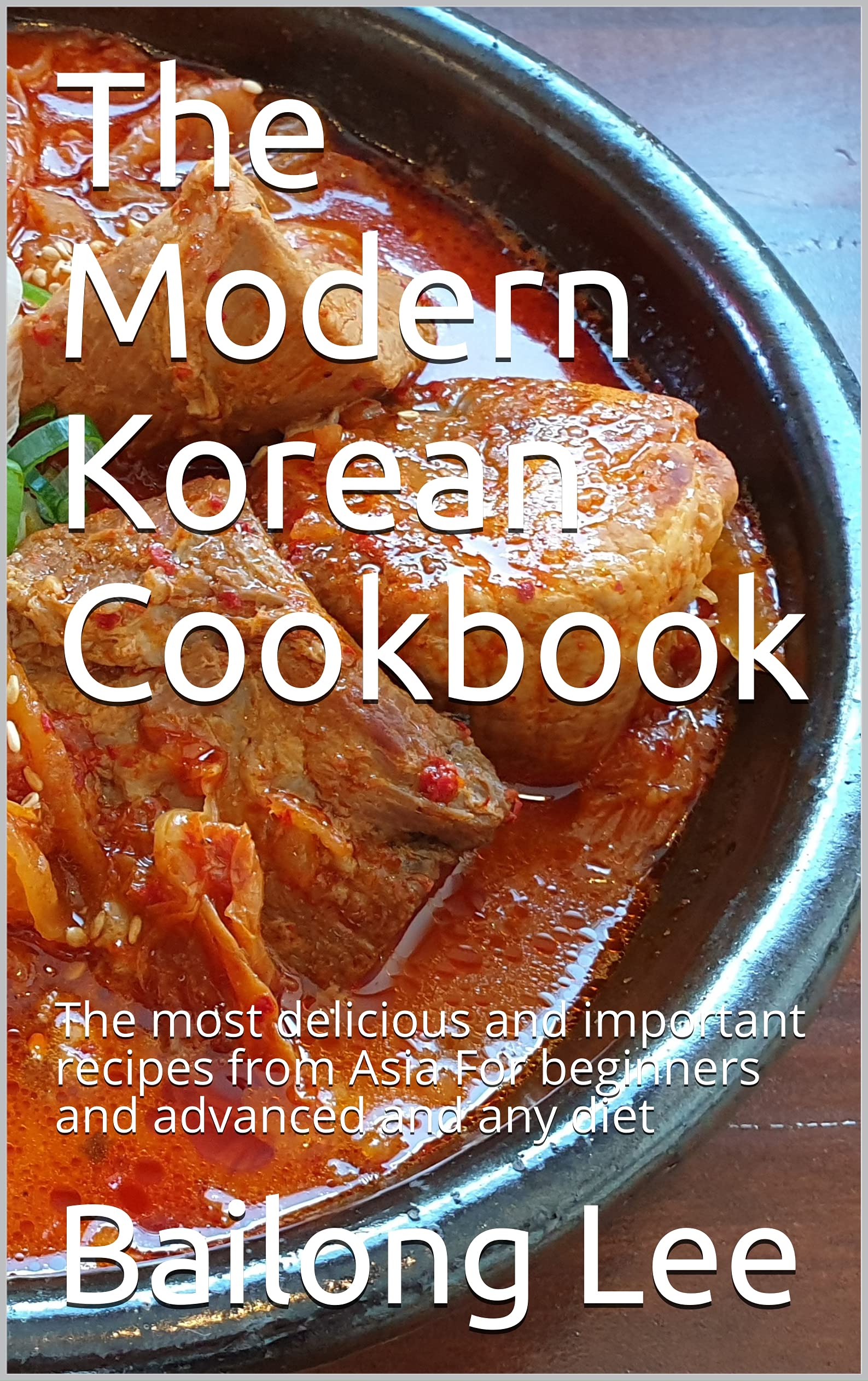 The Modern Korean Cookbook: The most delicious and important recipes ...