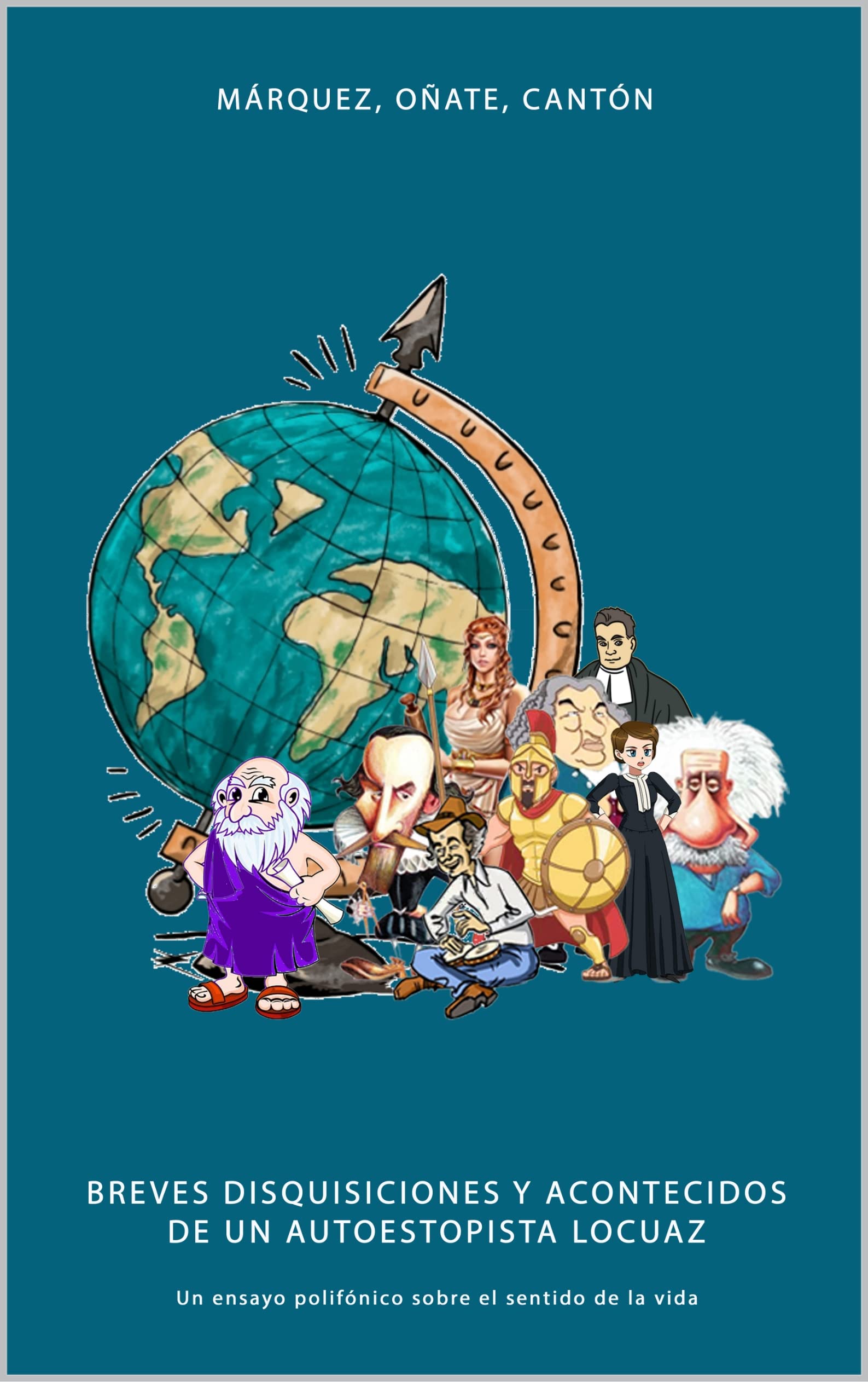 Breves disquisiciones y acontecidos de un autoestopista locuaz : Un ...