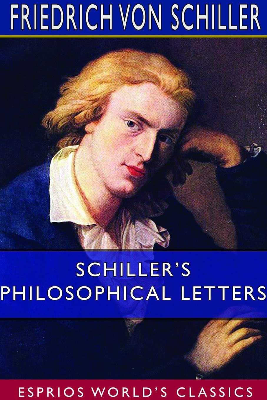 Schiller's Philosophical Letters by Friedrich Schiller | Goodreads