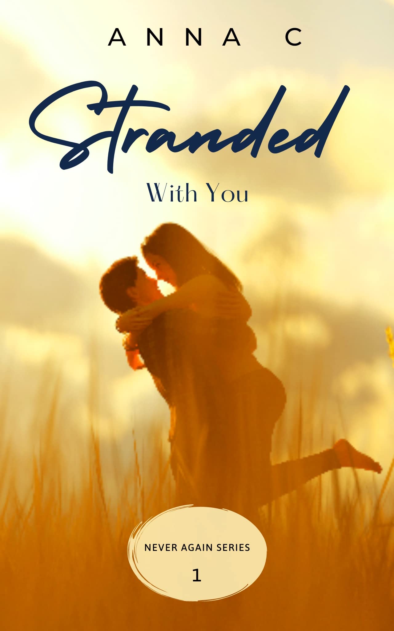 Stranded with You (Never Again Book 1) by Anna C. | Goodreads
