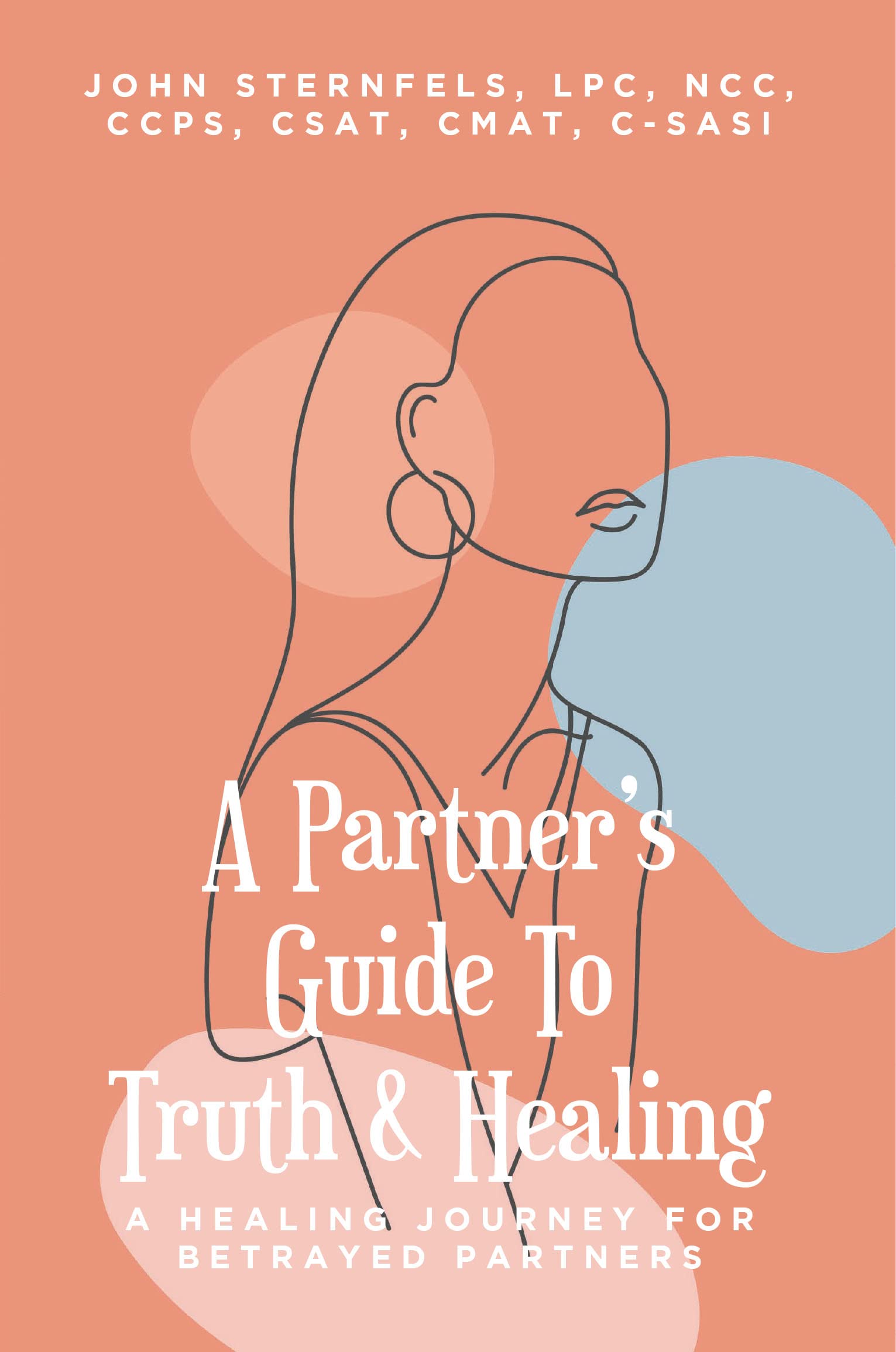 A Partner's Guide To Truth & Healing: A Healing Journey for Betrayed ...