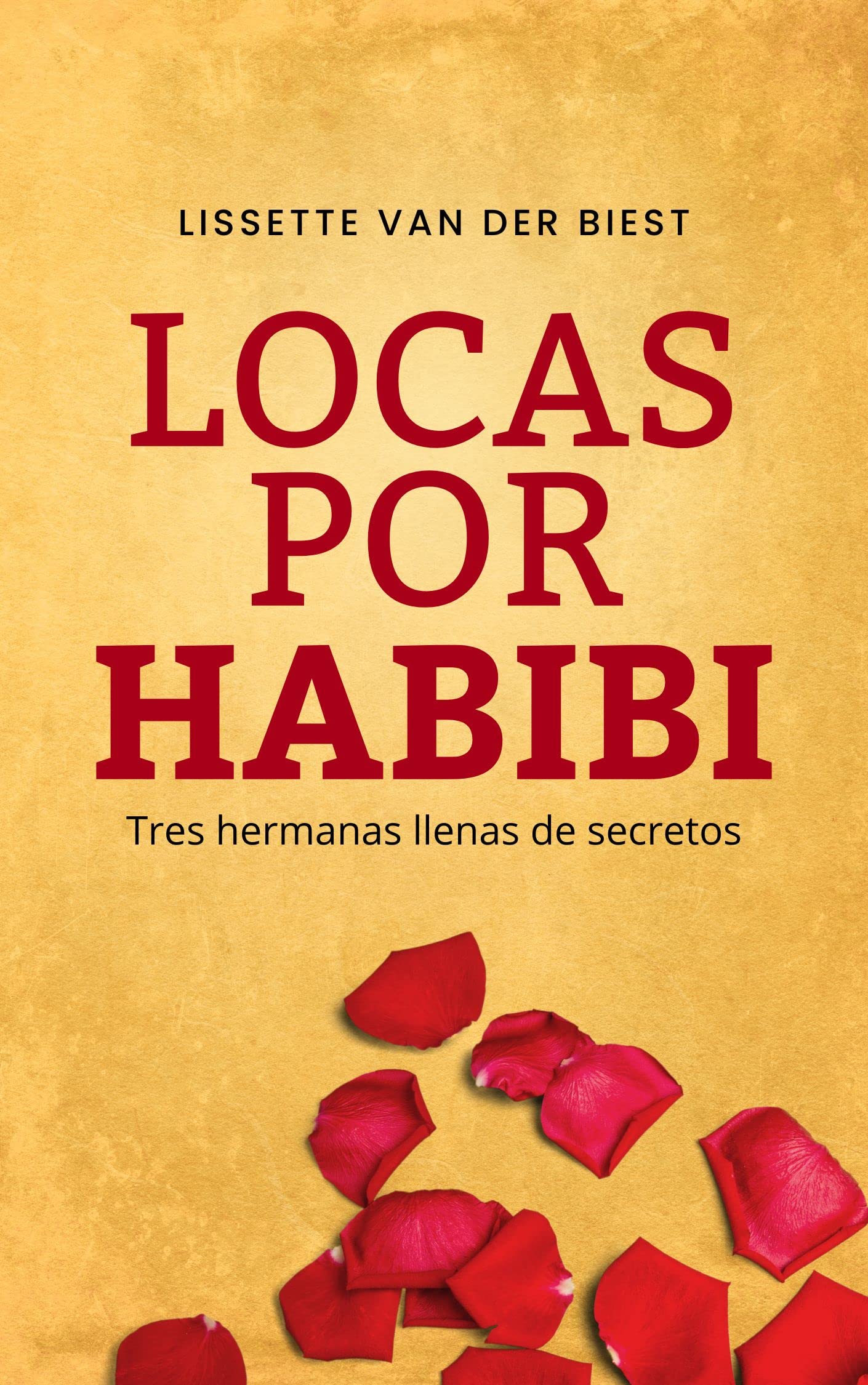 Locas por habibi: Tres hermanas llenas de secretos by Lissette Van der ...