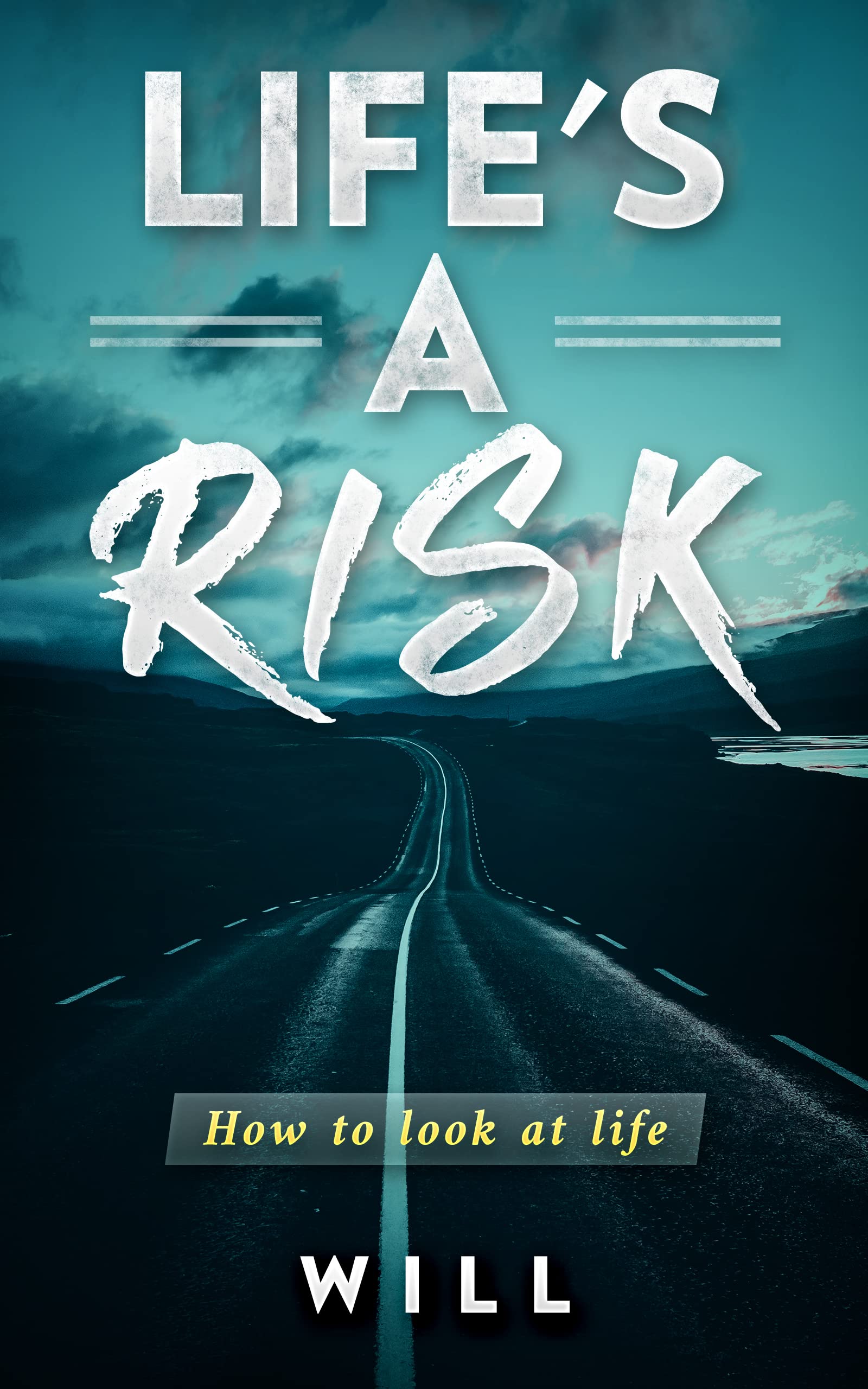 Life's a Risk: How to Look at Life by Will . | Goodreads