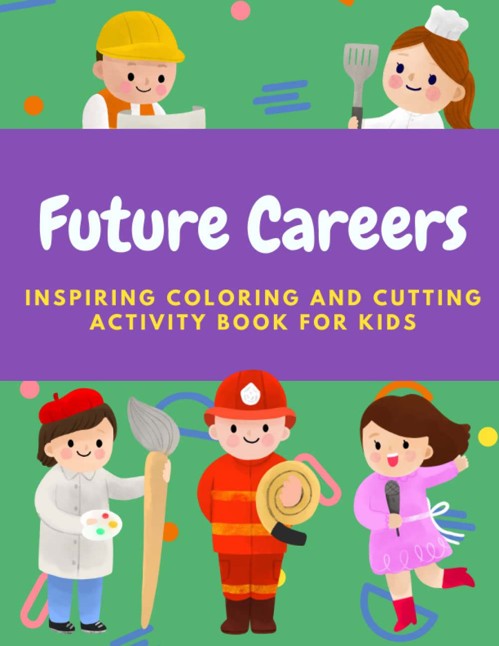 Future Careers Inspiring Coloring And Cutting Activity Book For Kids future-careers-inspiring-coloring-and-cutting-activity-book-for-kids