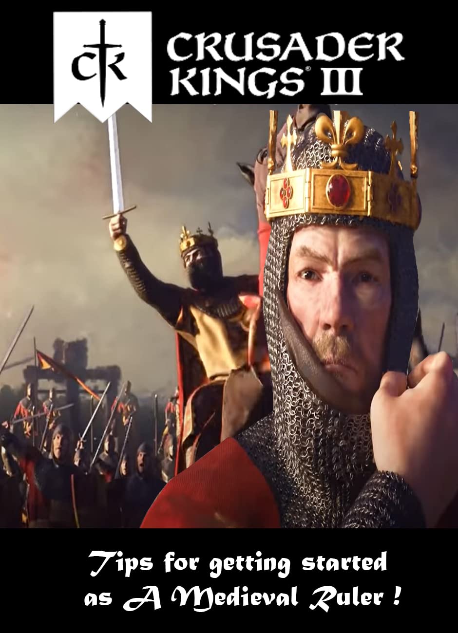 CRUSADER KINGS III Beginner’s Guide: Tips for getting started as A ...