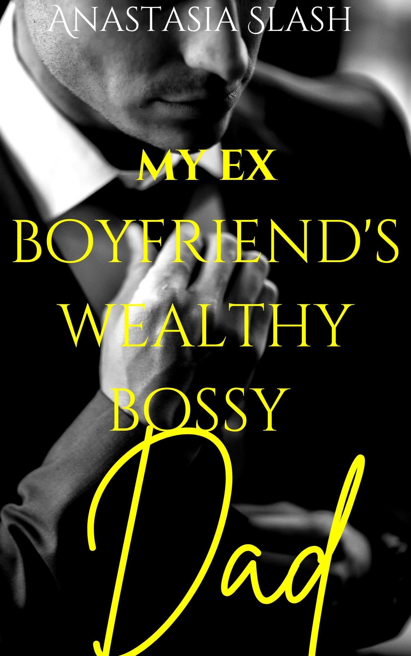 My Ex- Boyfriend's Wealthy Bossy Dad by Anastasia Slash | Goodreads