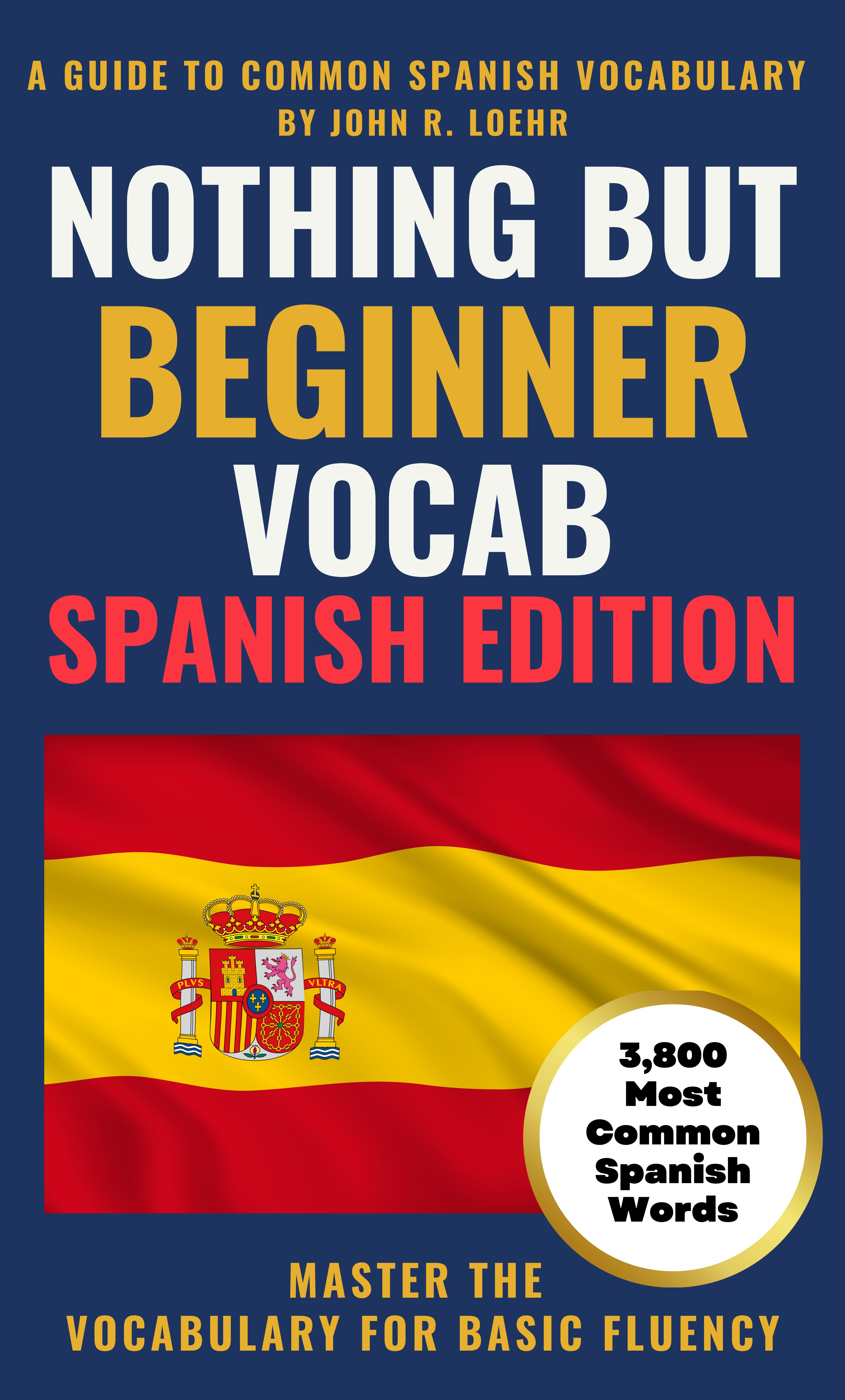 Nothing But Beginner Vocab: Spanish Edition by John Loehr | Goodreads