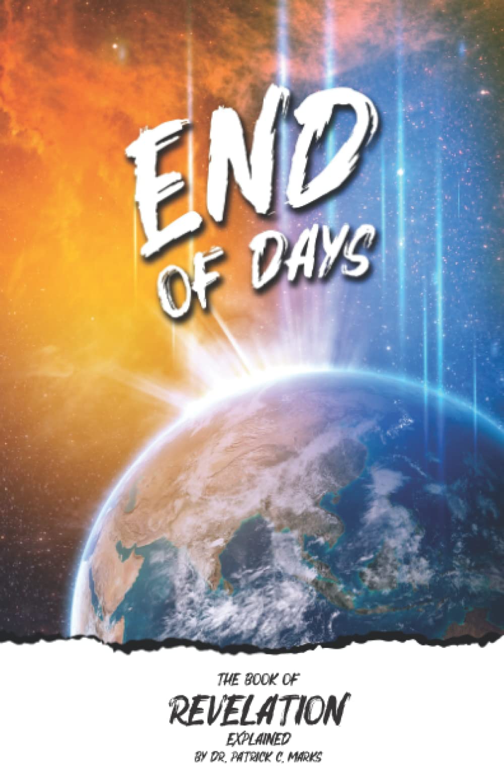 End of Days: The Book of Revelation Explained! by Patrick C. Marks ...