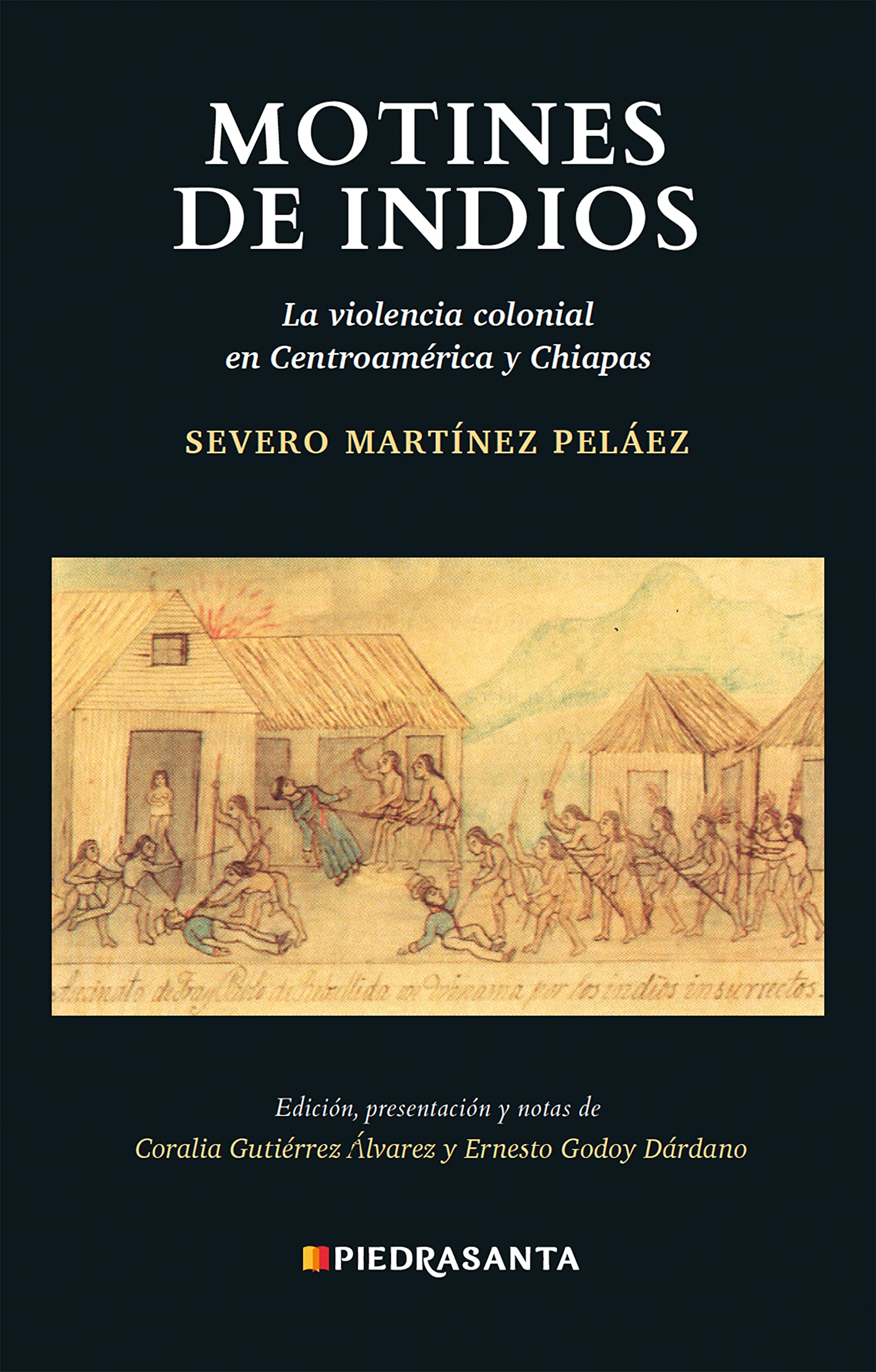 Motines de indios: La violencia colonial en Centroamérica y Chiapas by ...