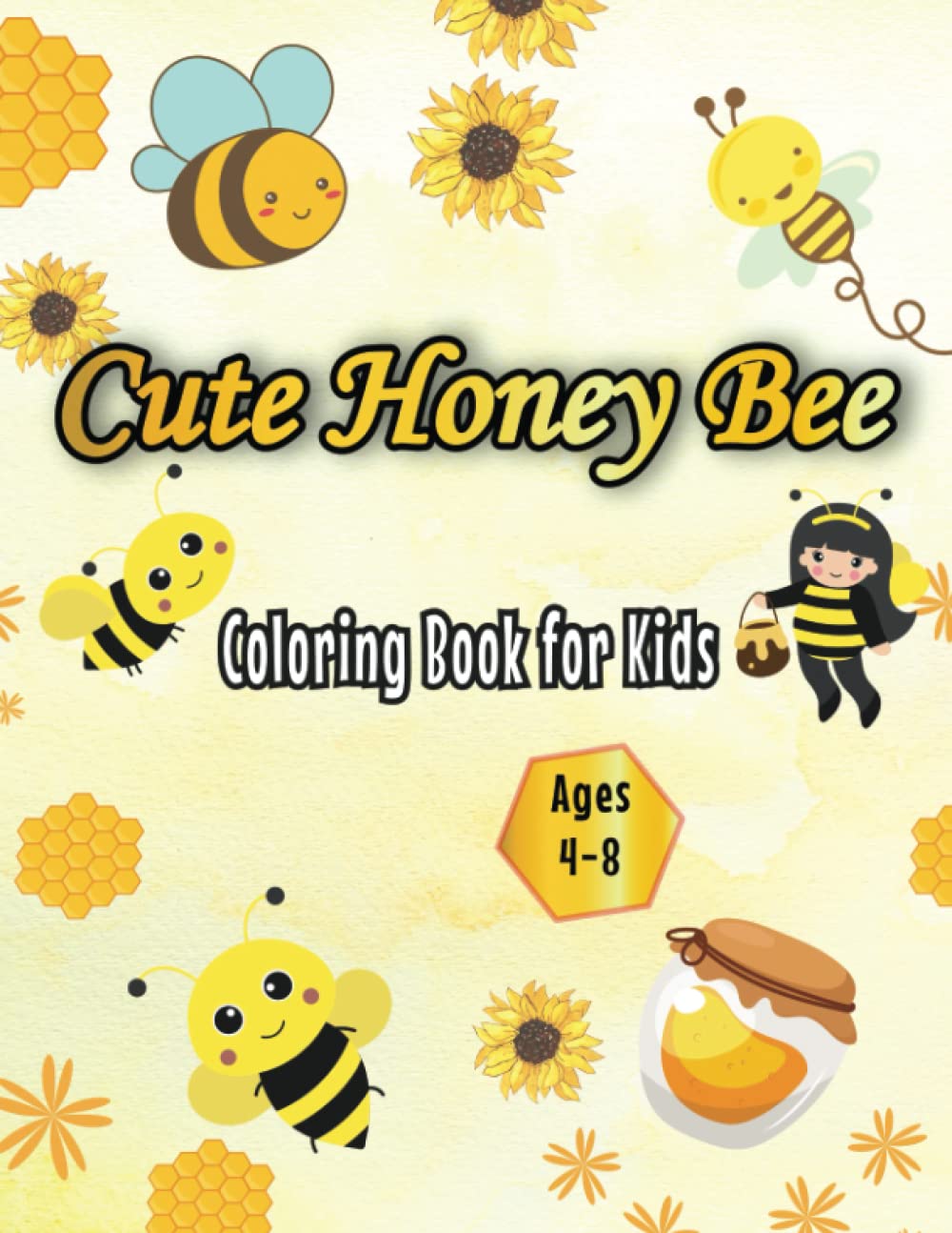 Cute Honey Bee: Coloring Book for Kids, Ages: 4-8: A Fun Pictures Of ...