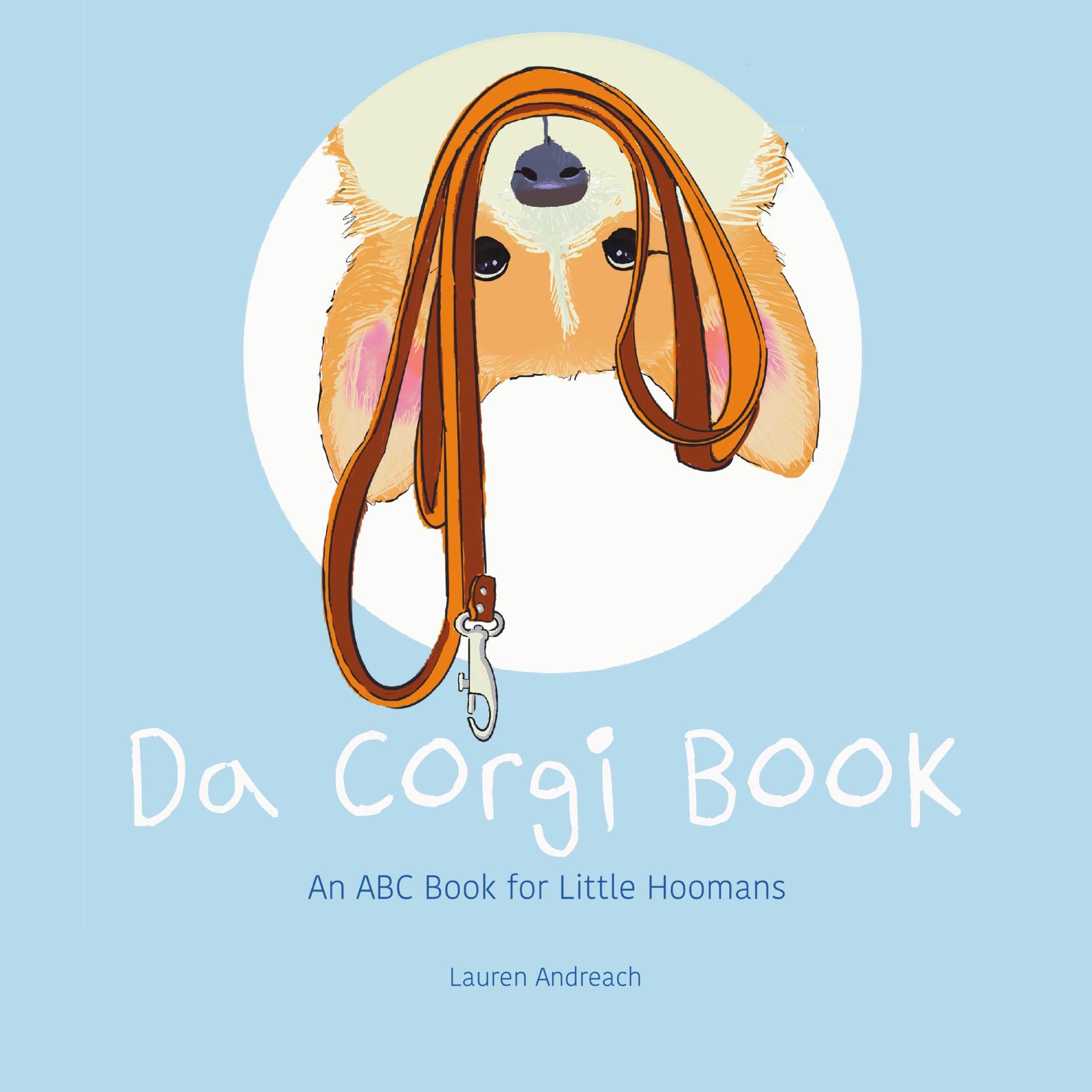 Da Corgi Book: An ABC Book for Little Hoomans by Lauren Andreach ...