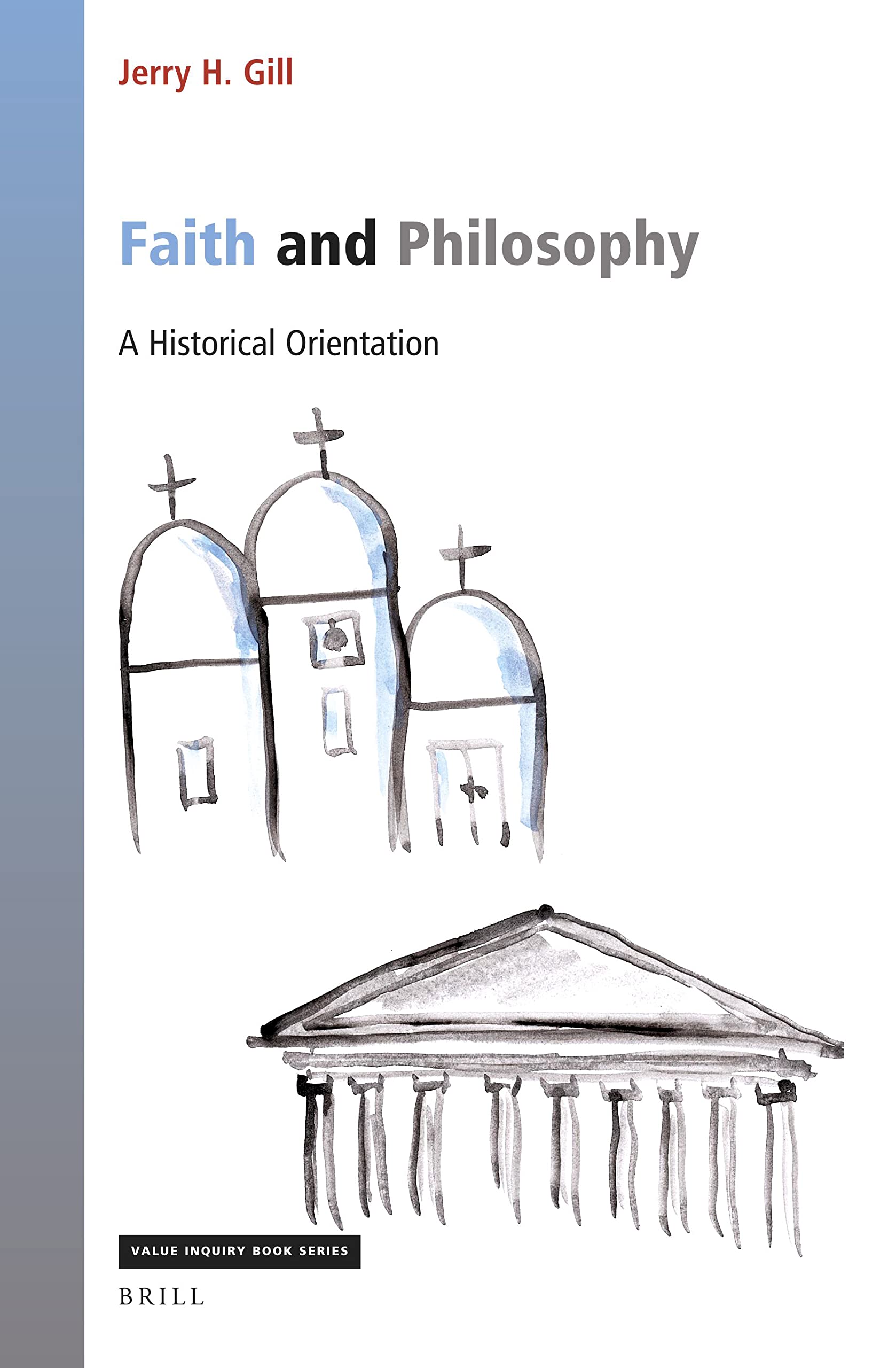 Faith and Philosophy A Historical Orientation by Jerry H. Gill | Goodreads